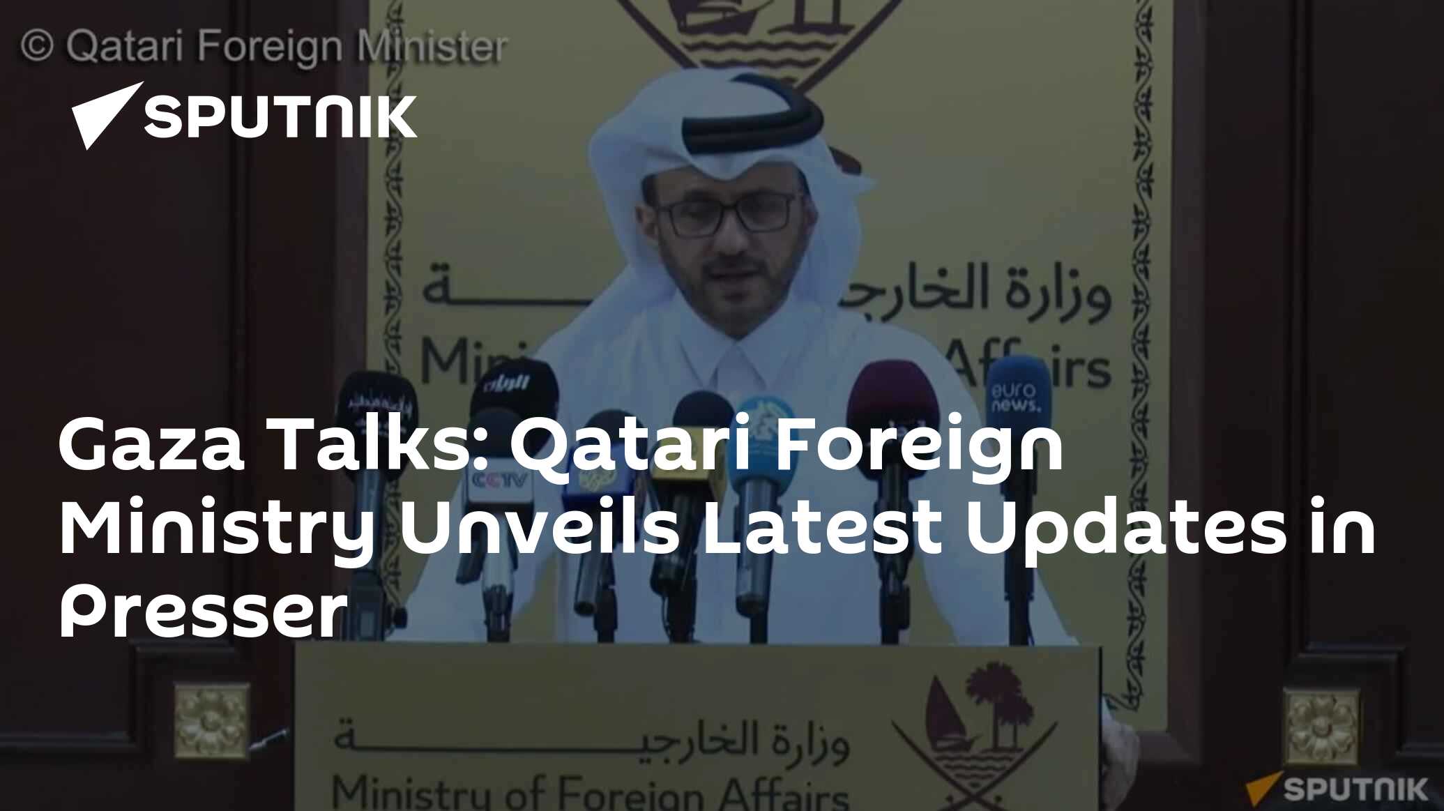 Gaza Talks: Qatari Foreign Ministry Unveils Latest Updates in Presser ...