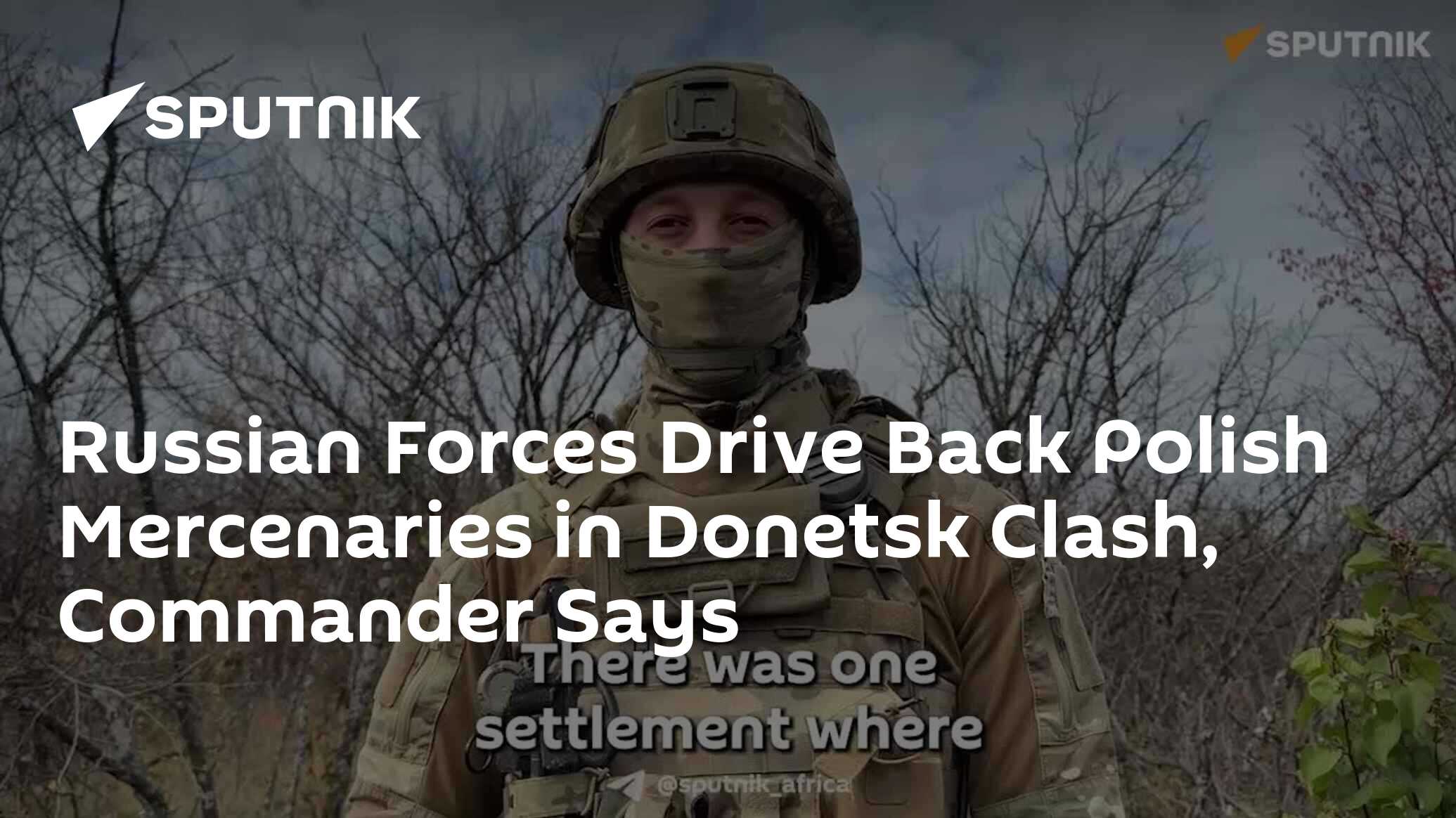 Russian Forces Drive Back Polish Mercenaries in Donetsk Clash ...