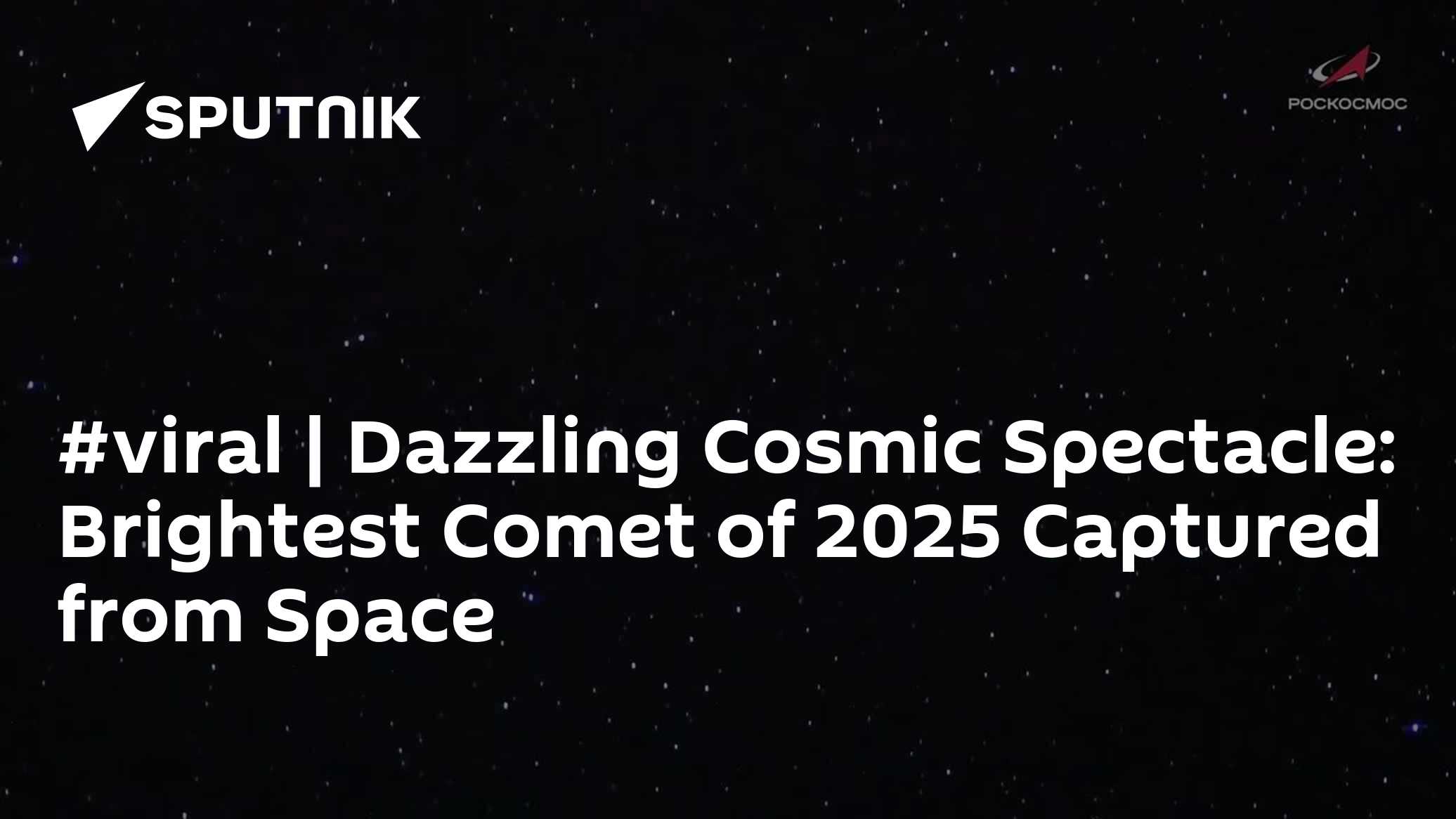 #viral | Dazzling Cosmic Spectacle: Brightest Comet of 2025 Captured ...