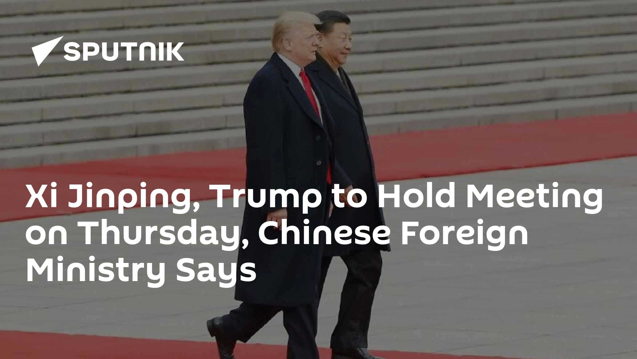 Xi Jinping, Trump to Hold Meeting on Thursday, Chinese Foreign Ministry ...
