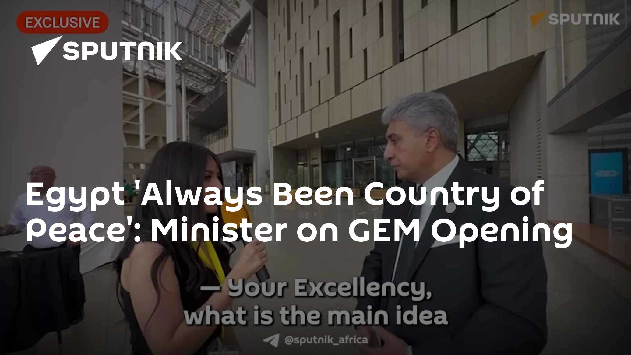 Egypt 'Always Been Country of Peace': Minister on GEM Opening - 01.11. ...