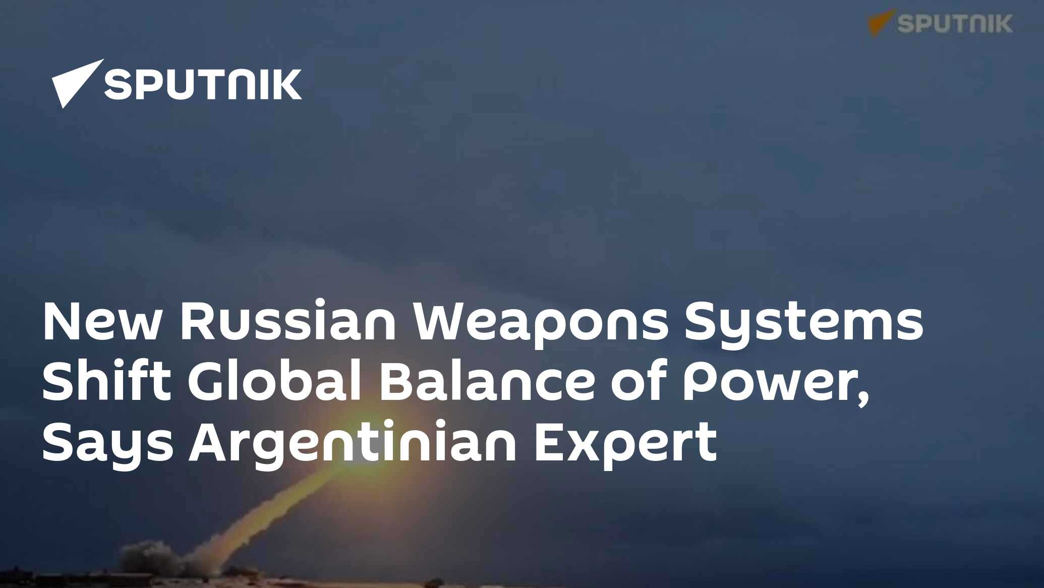 New Russian Weapons Systems Shift Global Balance of Power, Says ...