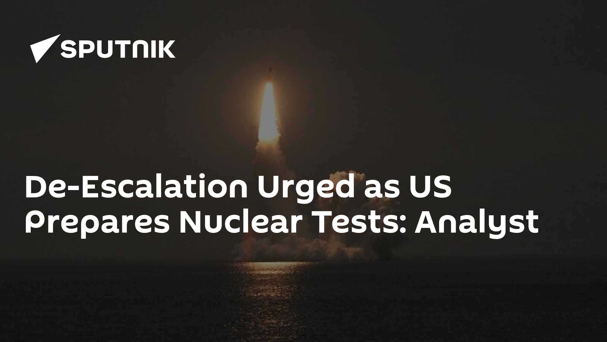 De-Escalation Urged as US Prepares Nuclear Tests: Analyst - 06.11.2025 ...