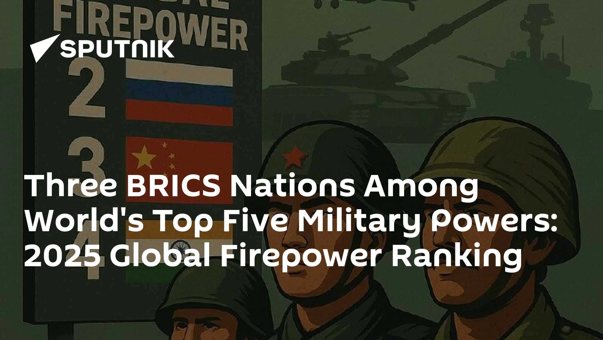 Three BRICS Nations Among World's Top Five Military Powers: 2025 Global ...