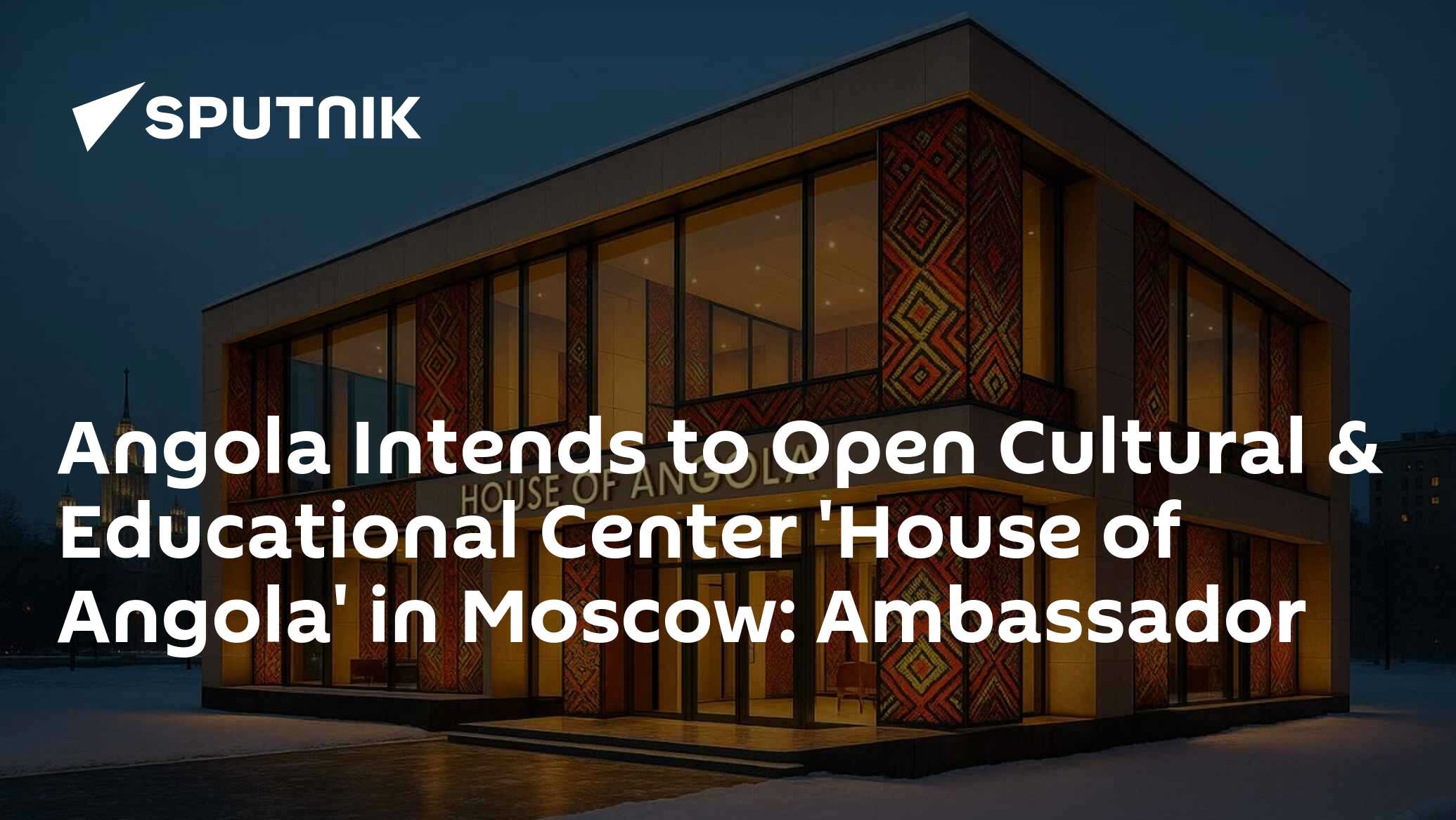 Angola Intends to Open Cultural & Educational Center 'House of Angola ...