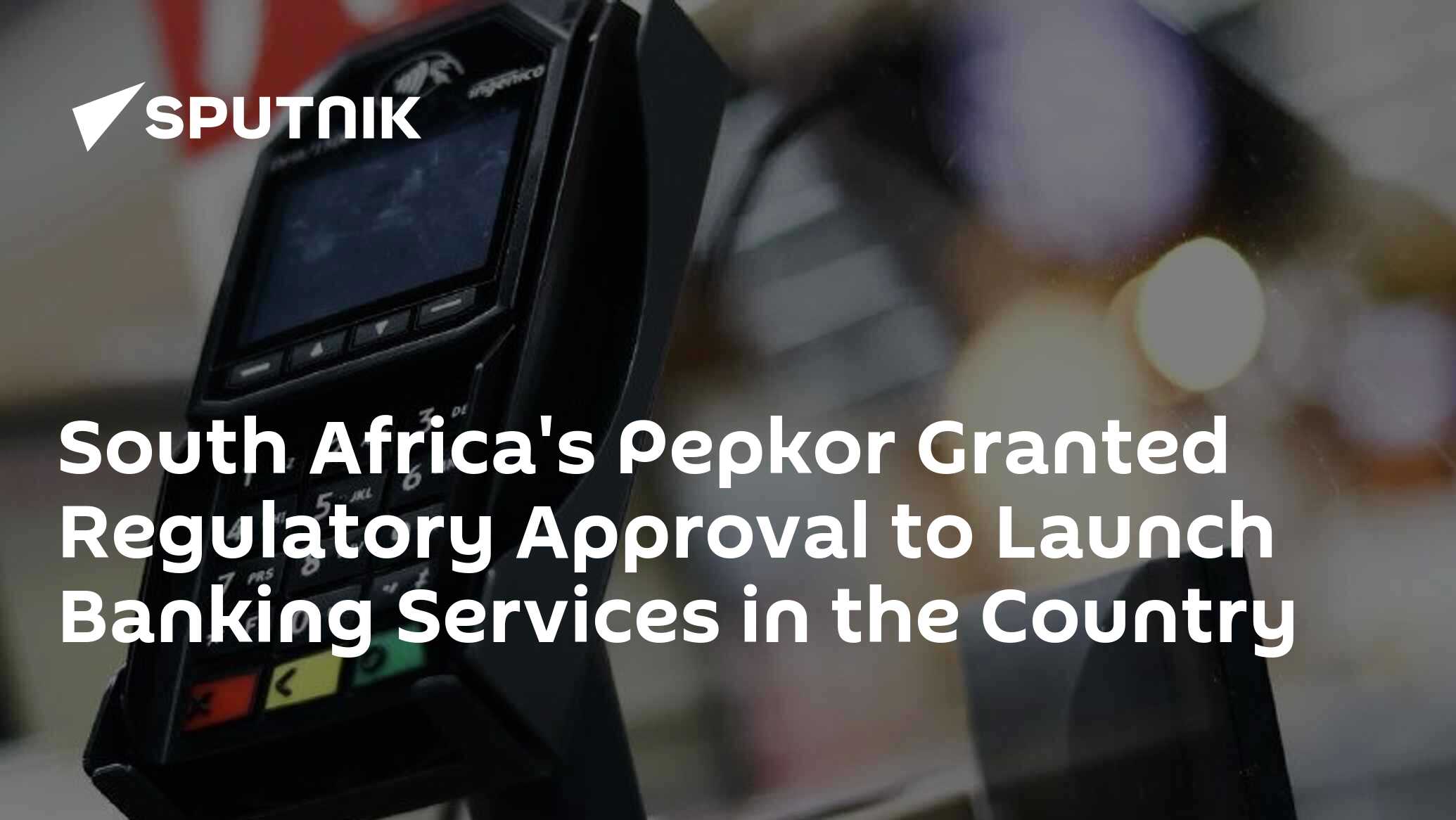 South Africa's Pepkor Granted Regulatory Approval to Launch Banking ...