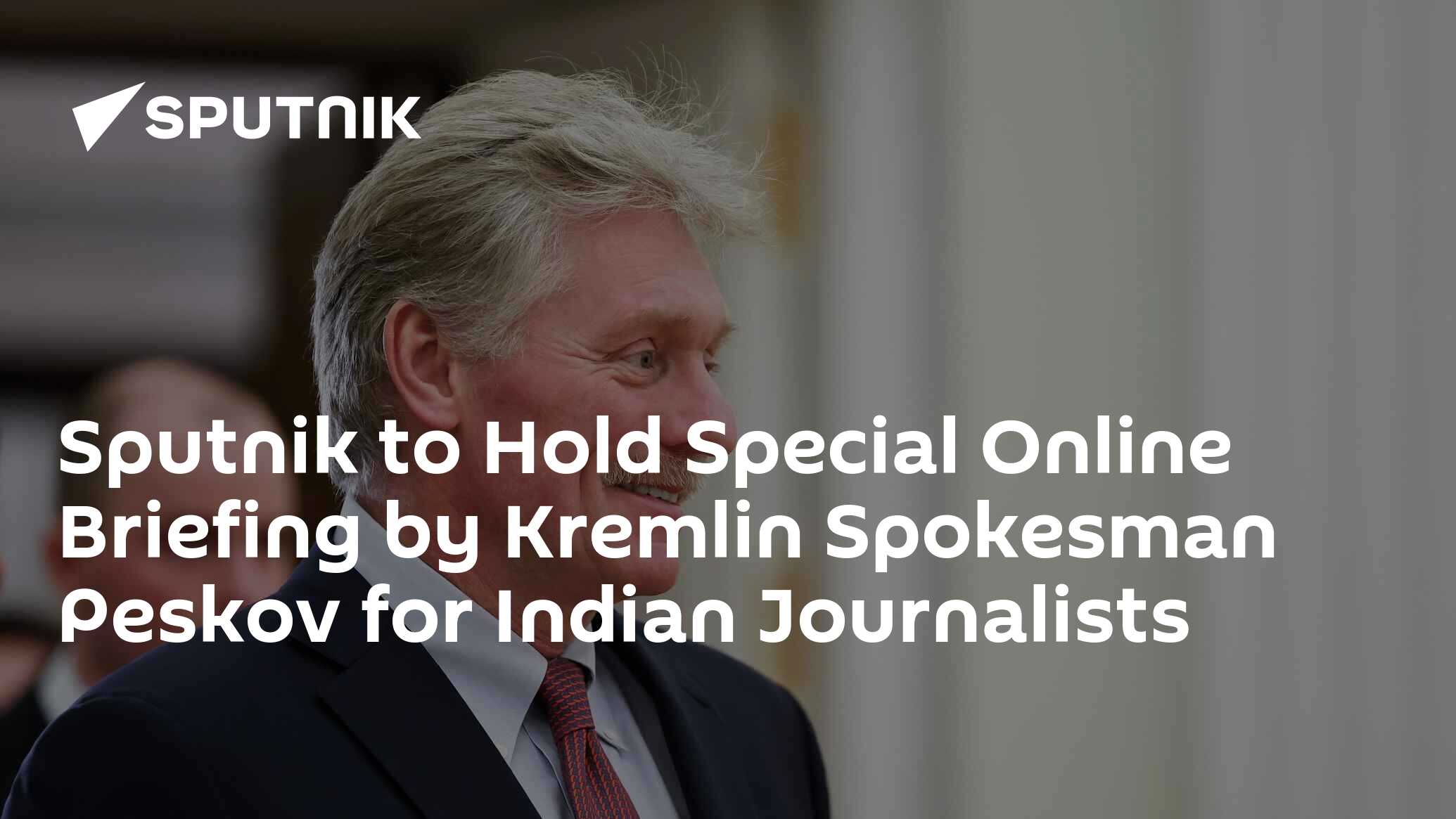 Sputnik to Hold Special Online Briefing by Kremlin Spokesman Peskov for ...