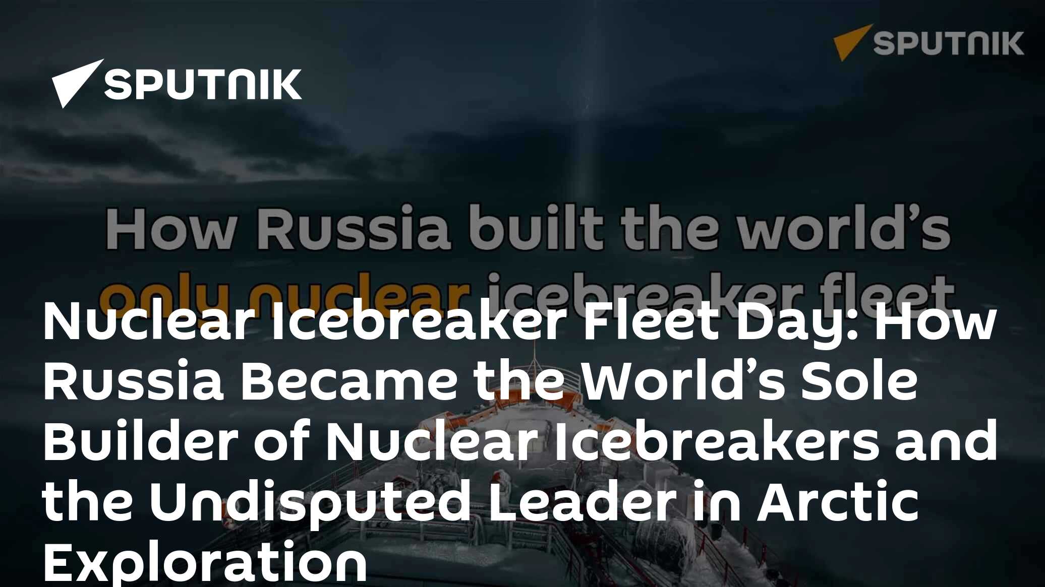 Nuclear Icebreaker Fleet Day: How Russia Became the World’s Sole ...