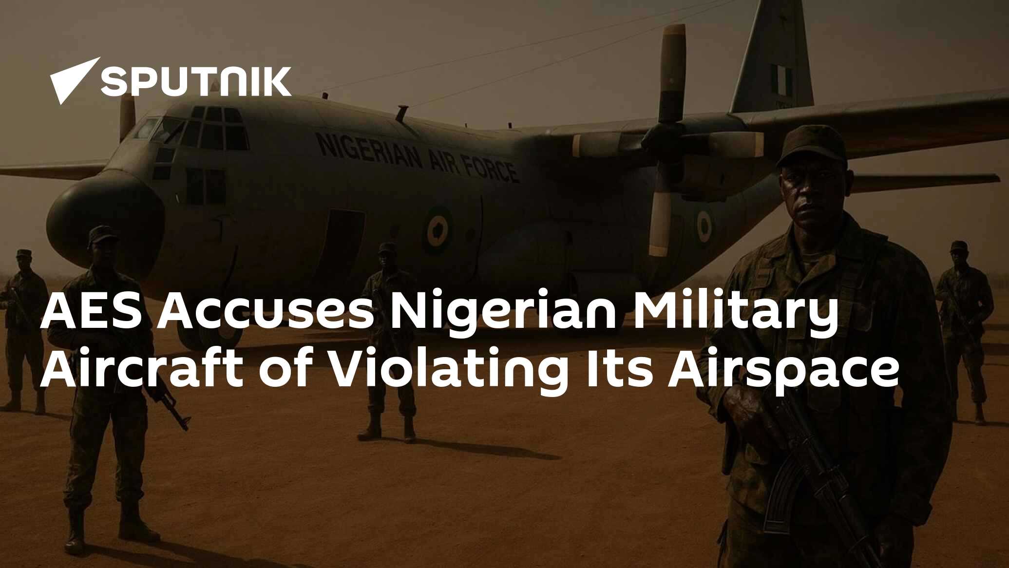 AES Accuses Nigerian Military Aircraft of Violating Its Airspace - 09. ...