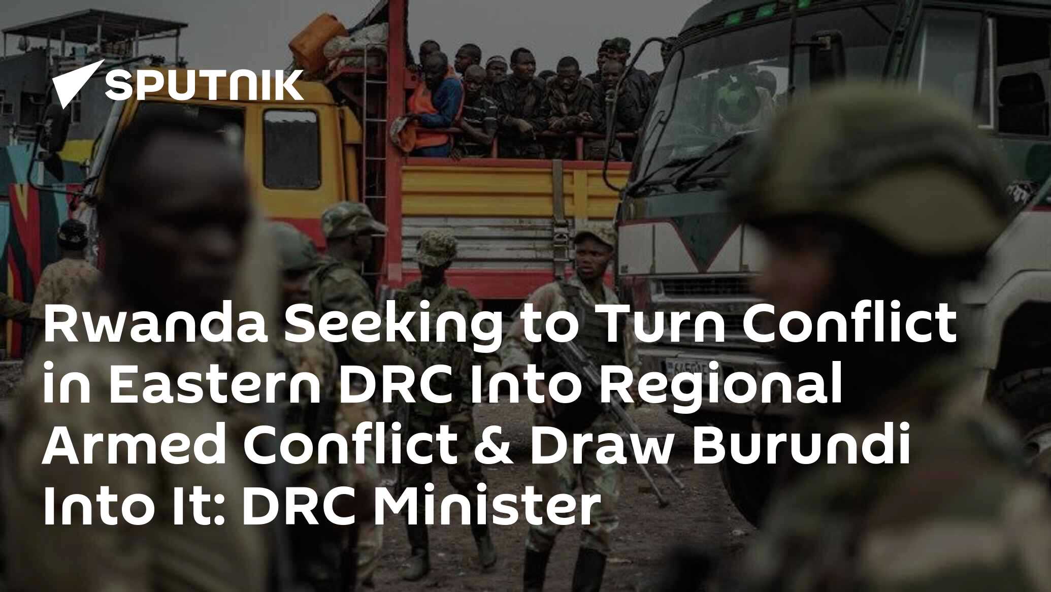 Rwanda Seeking to Turn Conflict in Eastern DRC Into Regional Armed ...