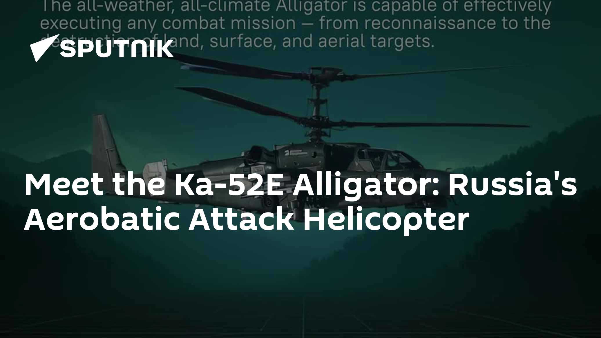 Meet the Ka-52E Alligator: Russia's Aerobatic Attack Helicopter - 16.12 ...