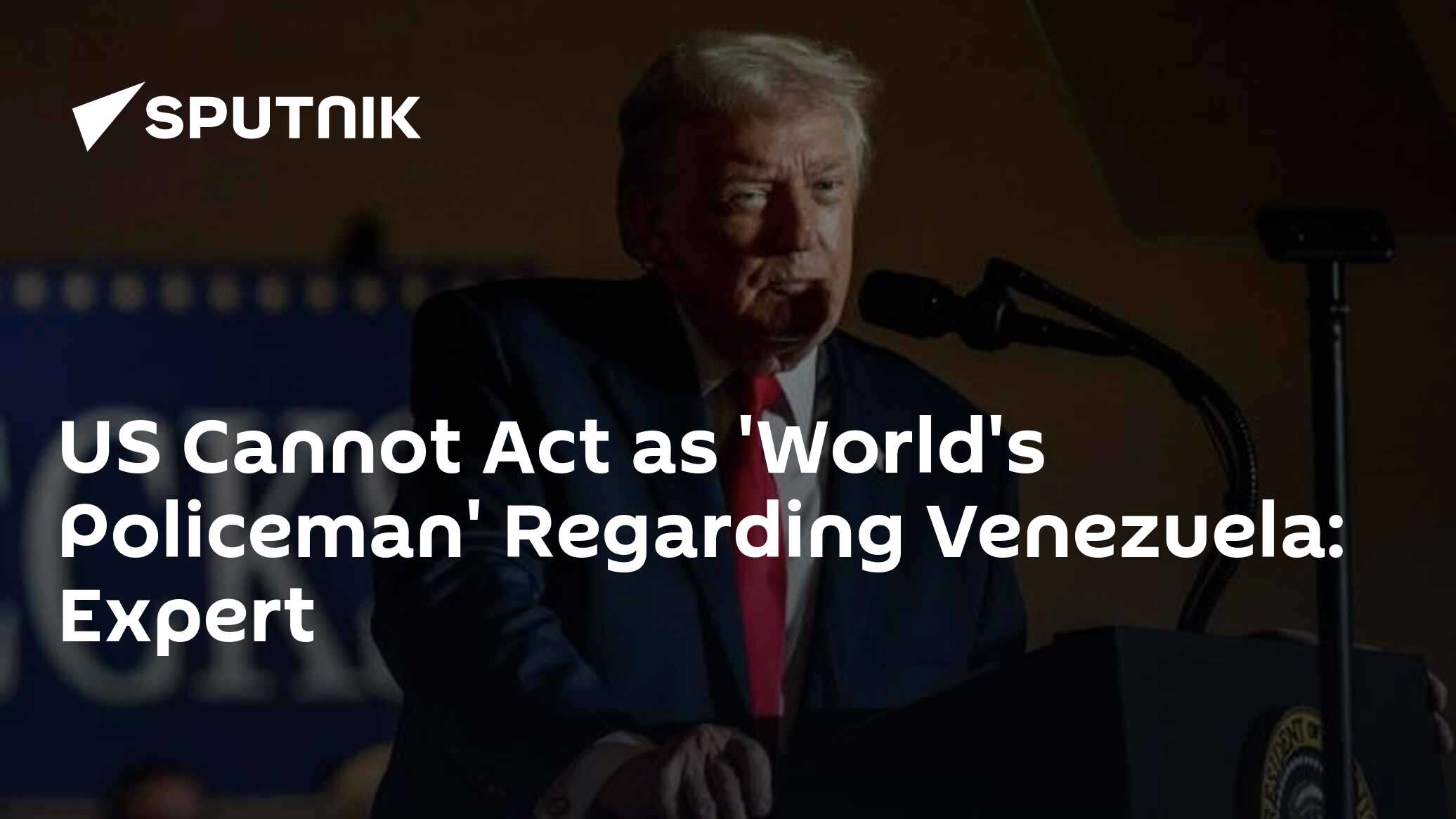 US Сannot Act as 'World's Policeman' Regarding Venezuela: Expert - 18. ...