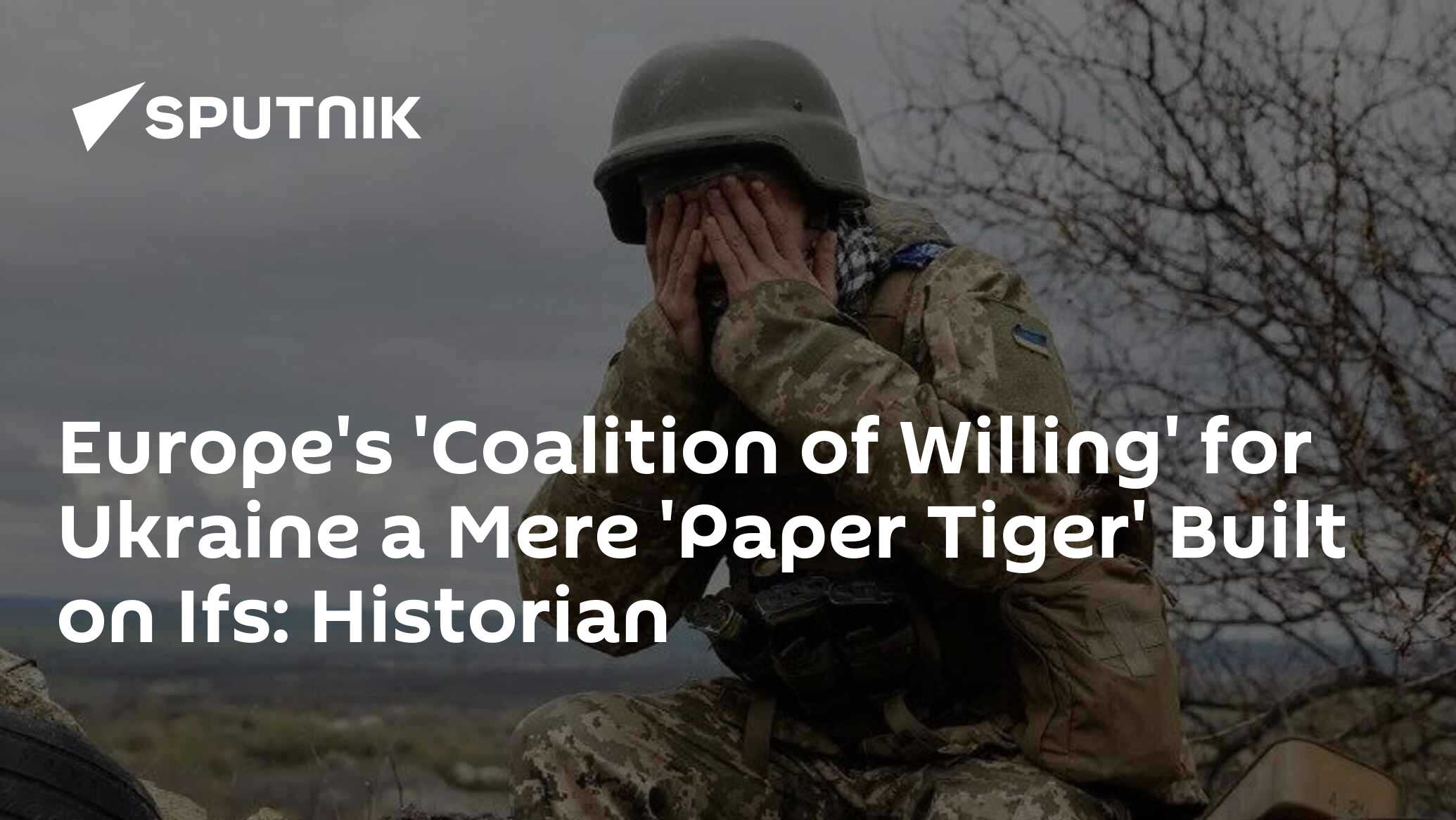 Europe's 'Coalition of Willing' for Ukraine a Mere 'Paper Tiger' Built ...