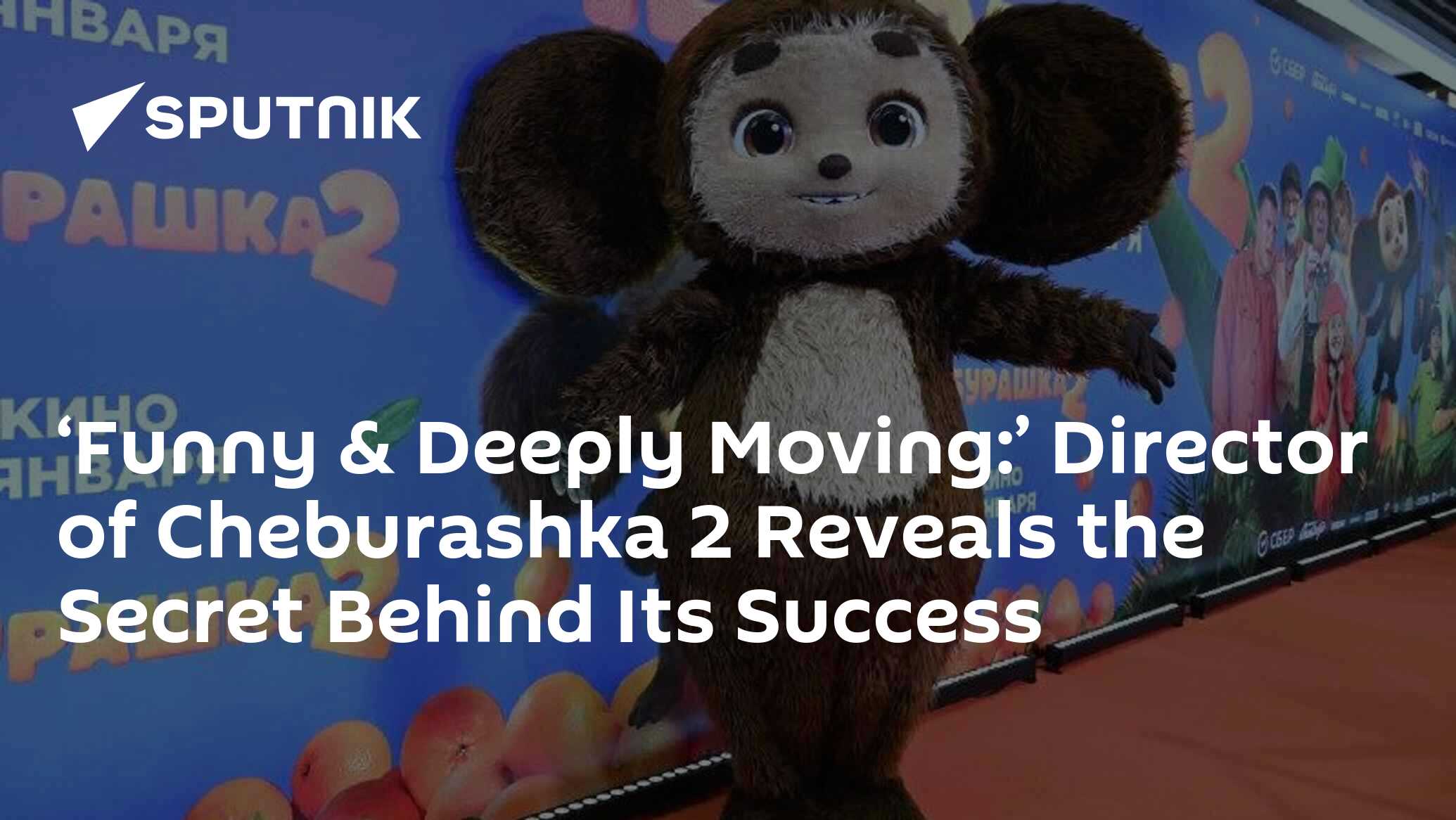 ‘Funny & Deeply Moving:’ Director of Cheburashka 2 Reveals the Secret ...