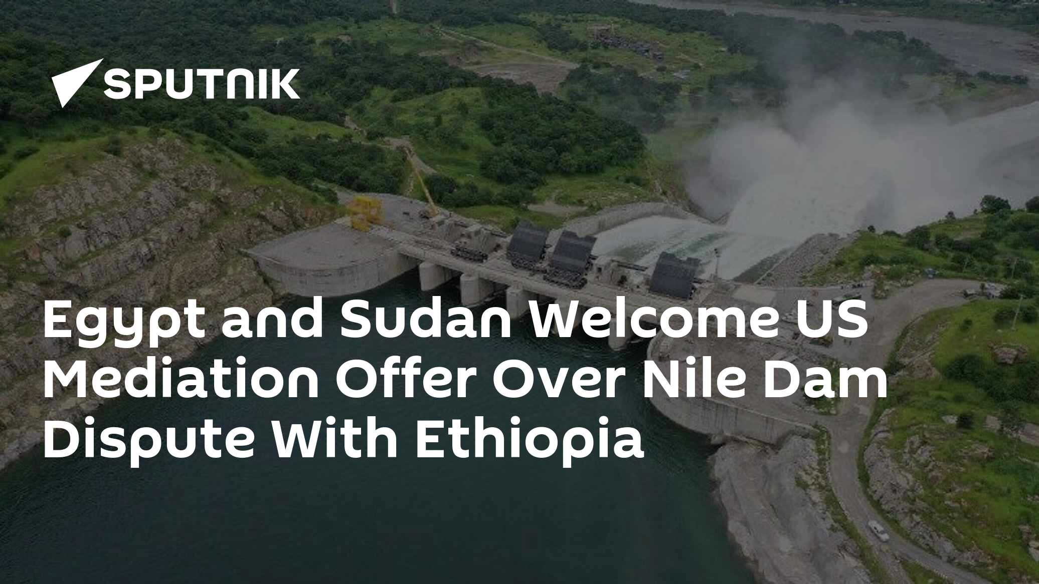 Egypt and Sudan Welcome US Mediation Offer Over Nile Dam Dispute With ...