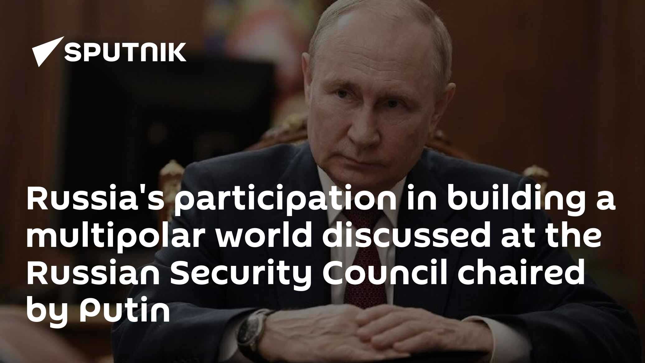 Russia's participation in building a multipolar world discussed at the ...