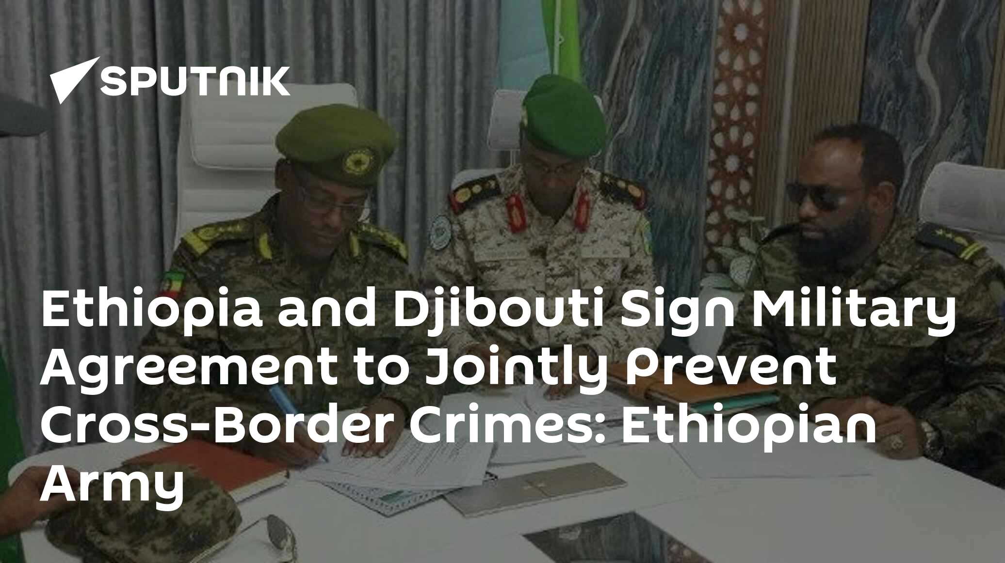 Ethiopia and Djibouti Sign Military Agreement to Jointly Prevent Cross ...