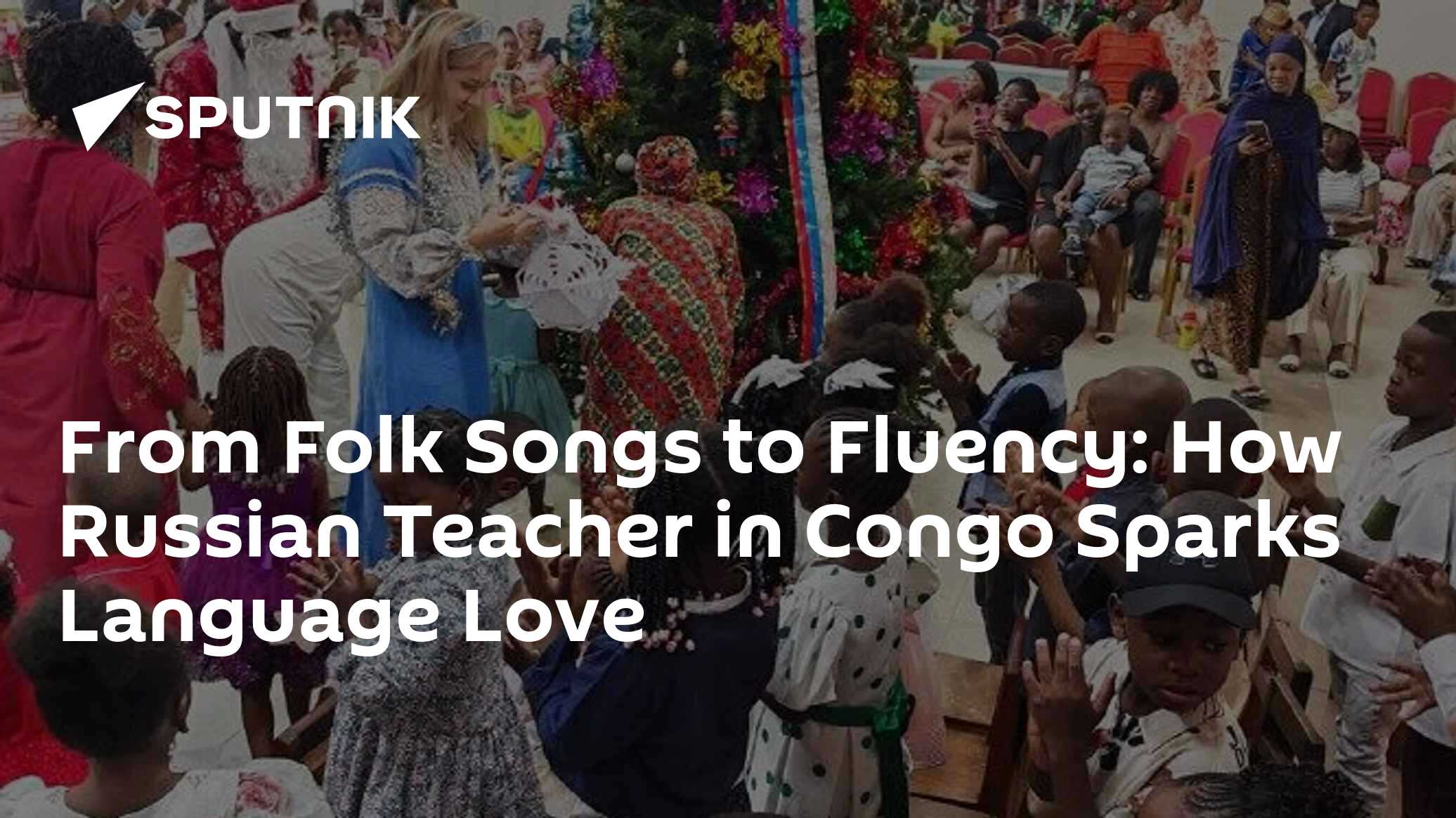 From Folk Songs to Fluency: How Russian Teacher in Congo Sparks ...