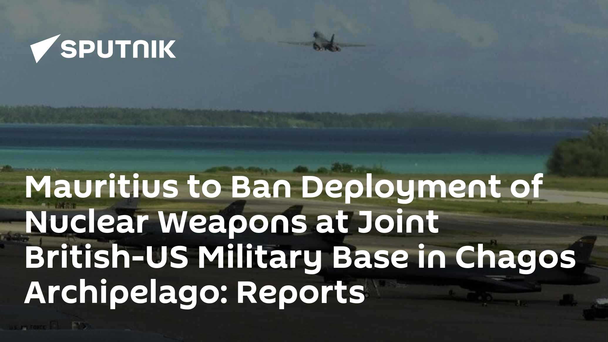 Mauritius to Ban Deployment of Nuclear Weapons at Joint British-US ...