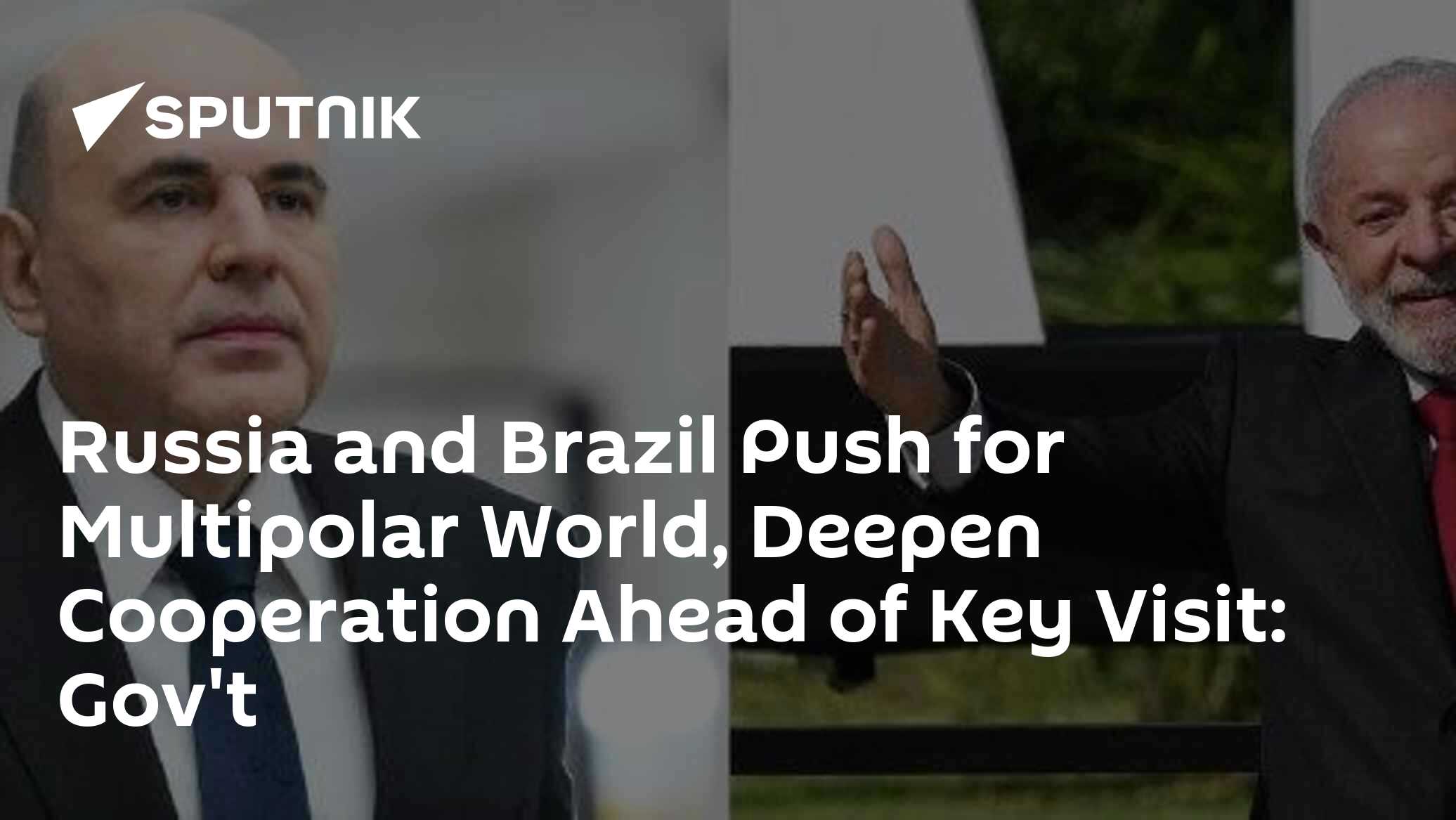 Russia and Brazil Push for Multipolar World, Deepen Cooperation Ahead ...