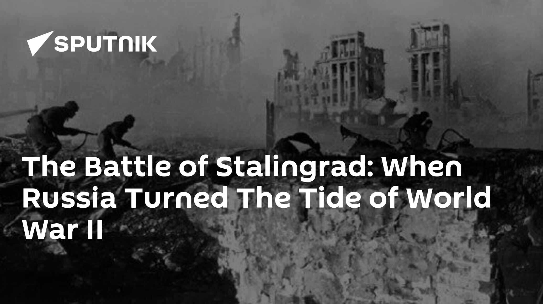 The Battle of Stalingrad: When Russia Turned The Tide of World War II ...
