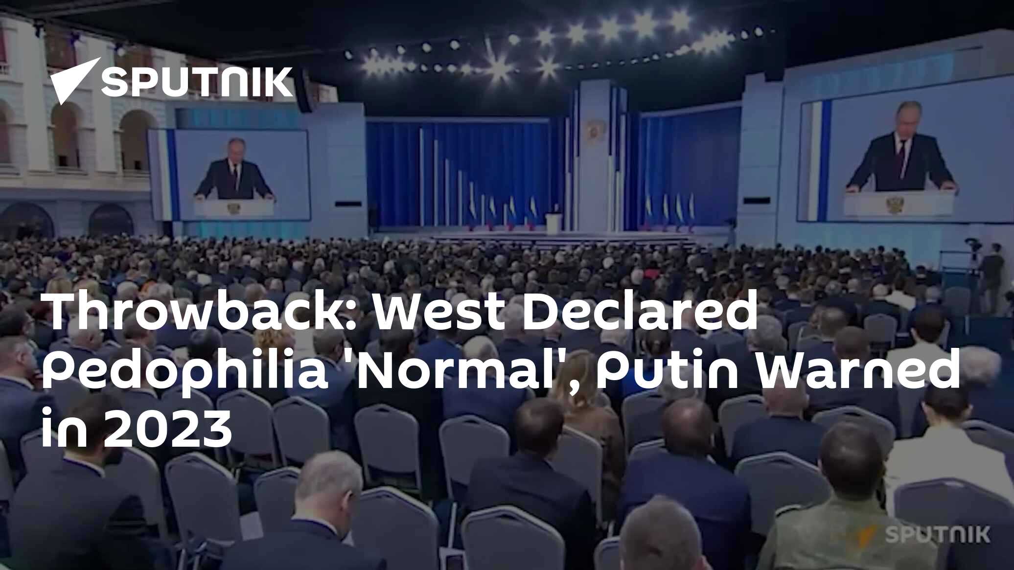 Throwback: West Declared Pedophilia 'Normal', Putin Warned in 2023 - 05 ...