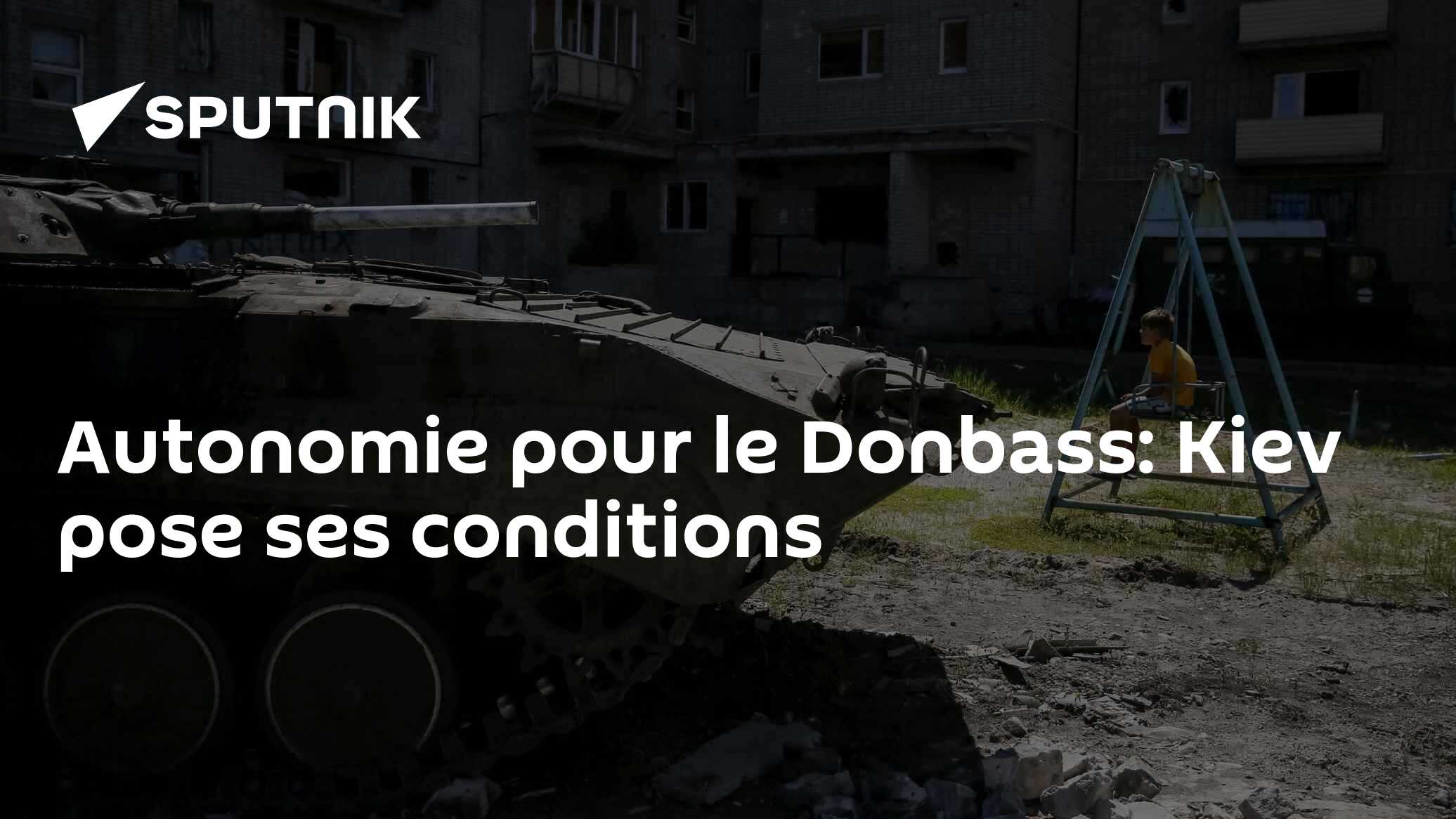 Autonomie pour le Donbass: Kiev pose ses conditions - 19.07.2015 ...