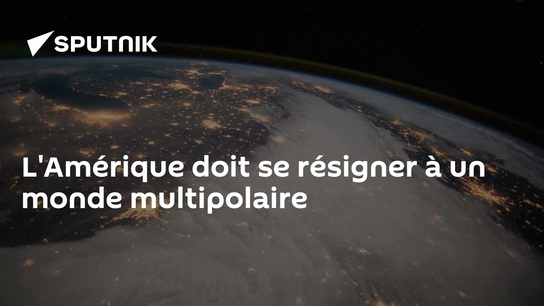 L'Amérique doit se résigner à un monde multipolaire - 20.01.2016 ...
