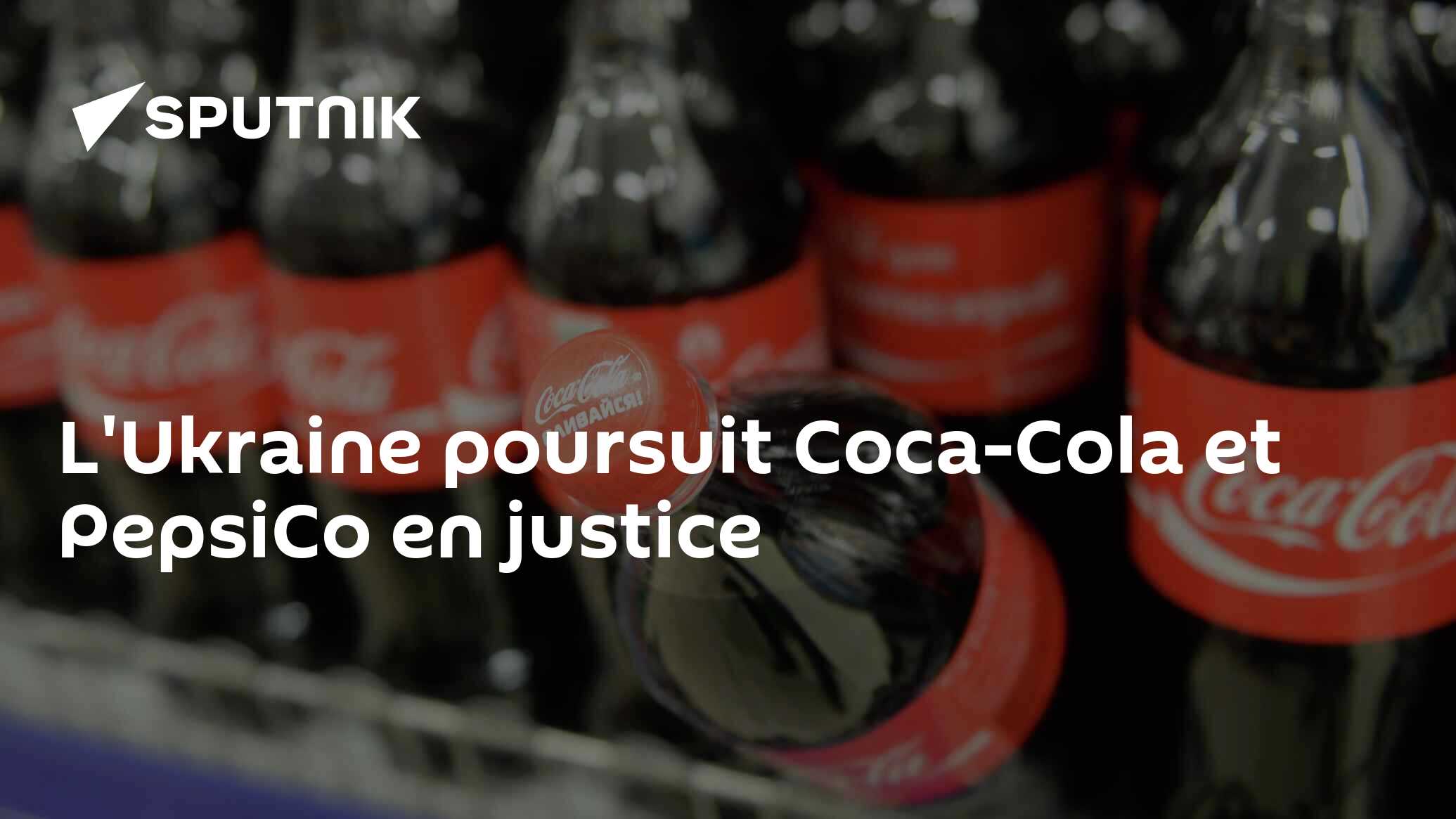 L'Ukraine poursuit Coca-Cola et PepsiCo en justice - 21.01.2016 ...