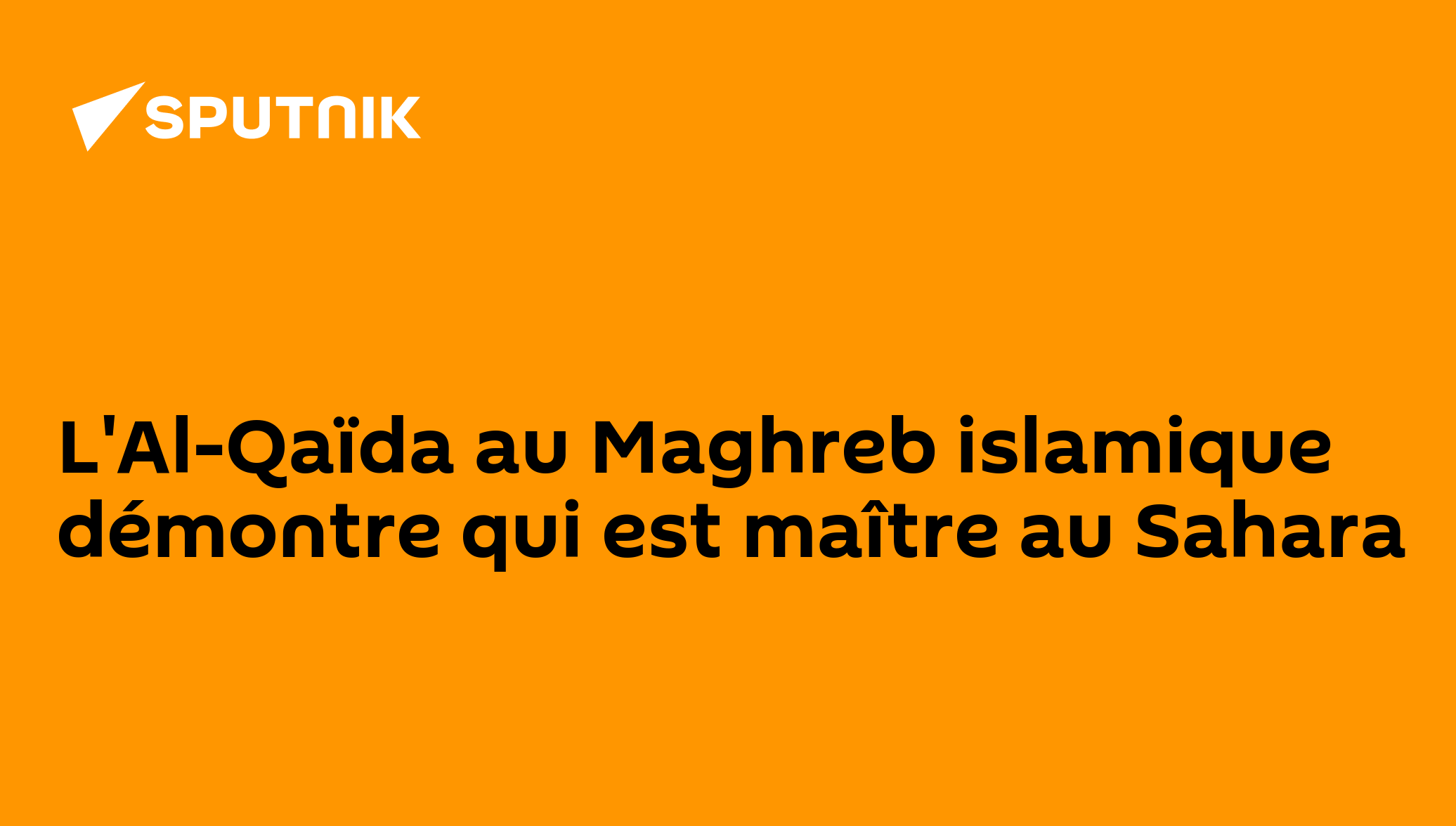 L'Al-Qaïda au Maghreb islamique démontre qui est maître au Sahara - 09. ...