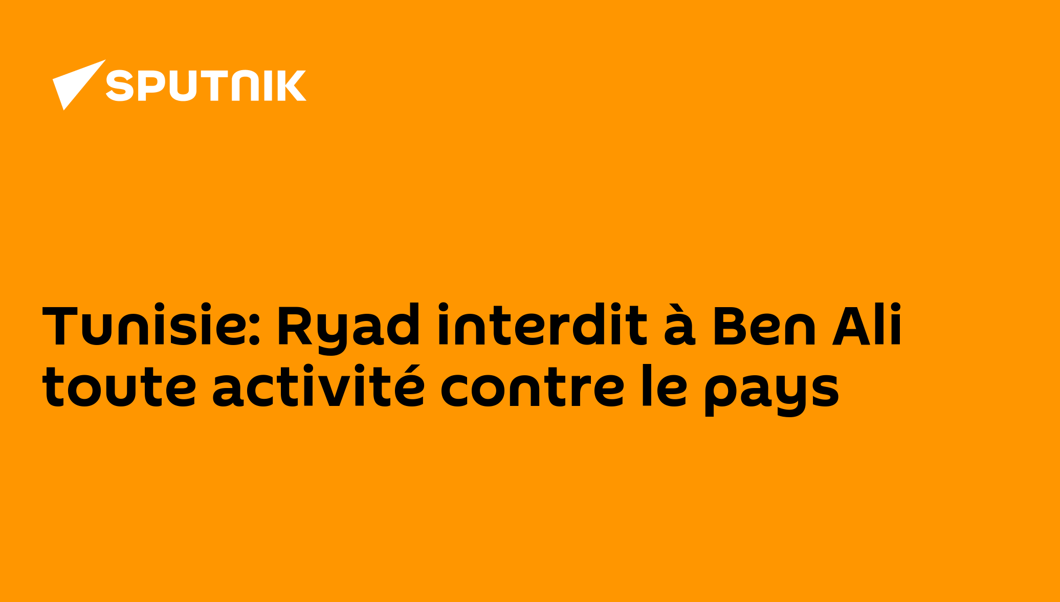 Tunisie: Ryad interdit à Ben Ali toute activité contre le pays - 19.01. ...
