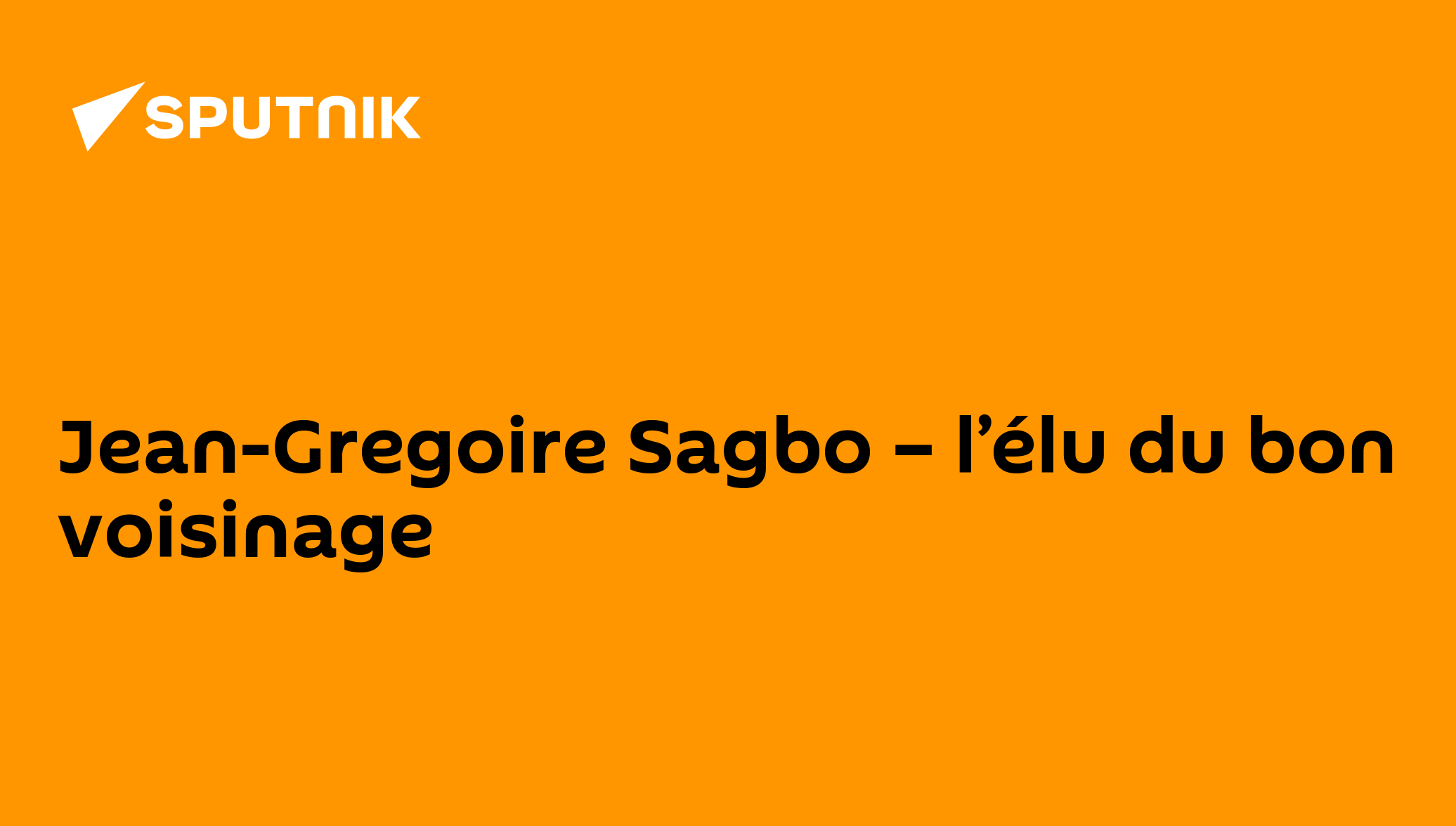 Jean-Gregoire Sagbo – l’élu du bon voisinage - 17.05.2013, Sputnik Afrique