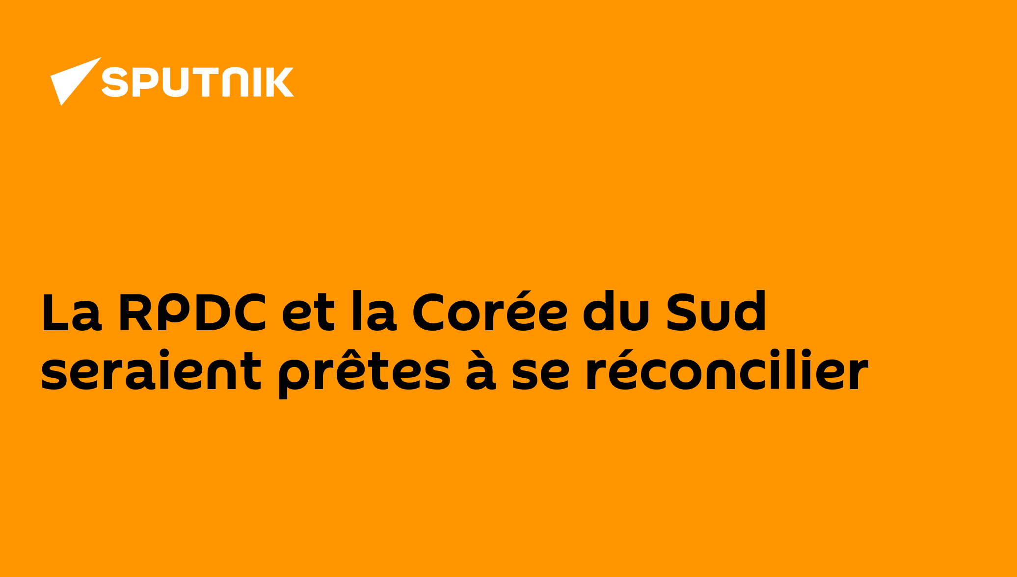 La RPDC et la Corée du Sud seraient prêtes à se réconcilier - 11.06. ...
