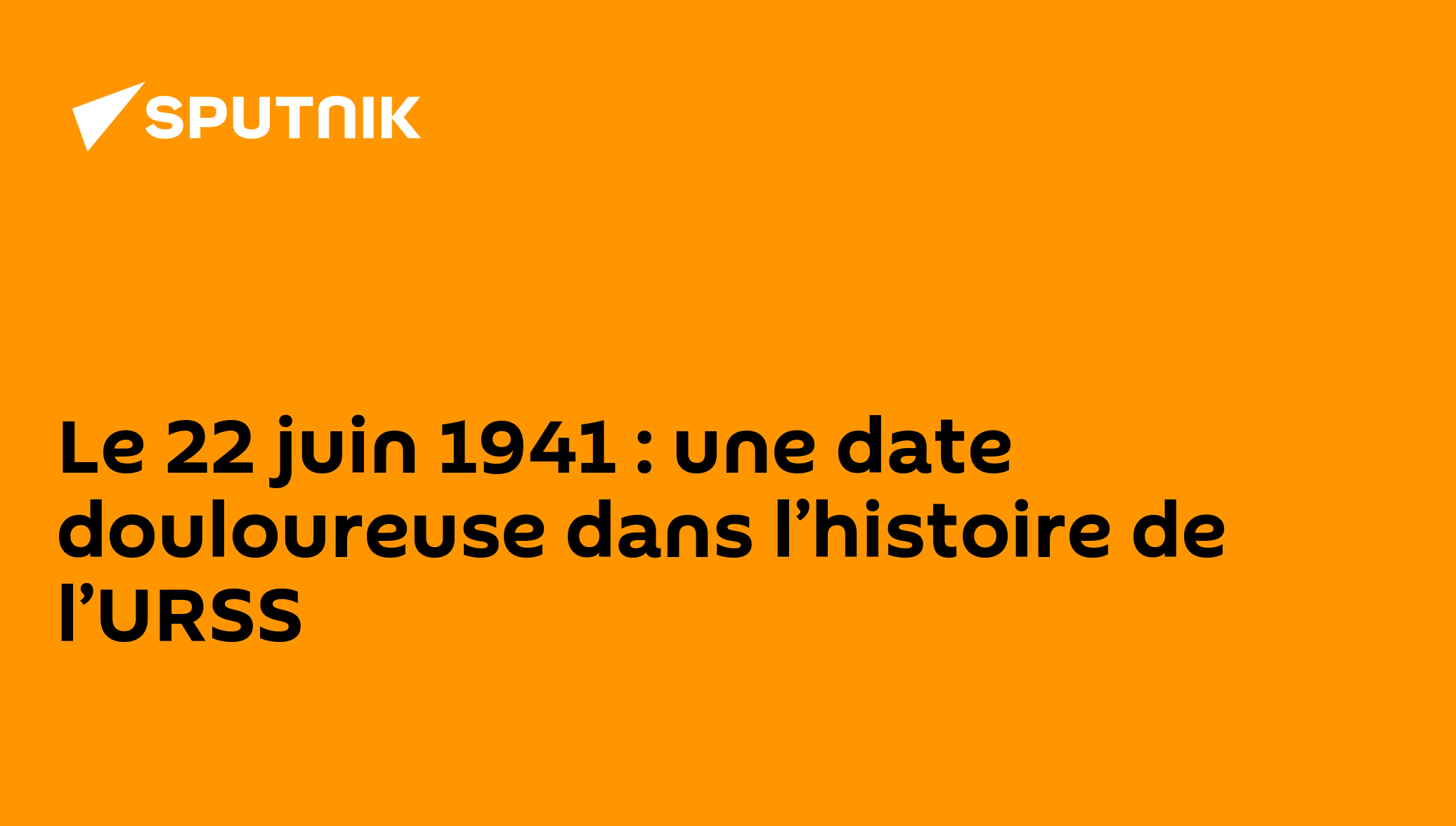 Le 22 juin 1941 : une date douloureuse dans l’histoire de l’URSS - 22. ...