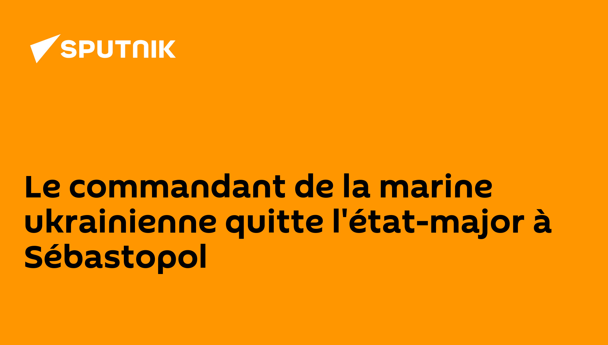 Le commandant de la marine ukrainienne quitte l'état-major à Sébastopol ...