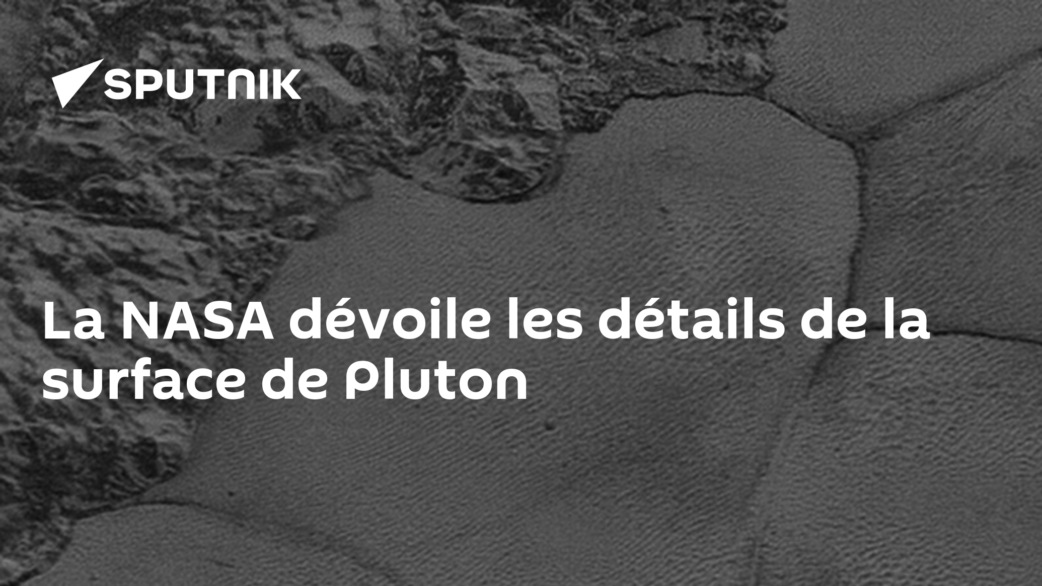 La NASA dévoile les détails de la surface de Pluton - 02.07.2016 ...