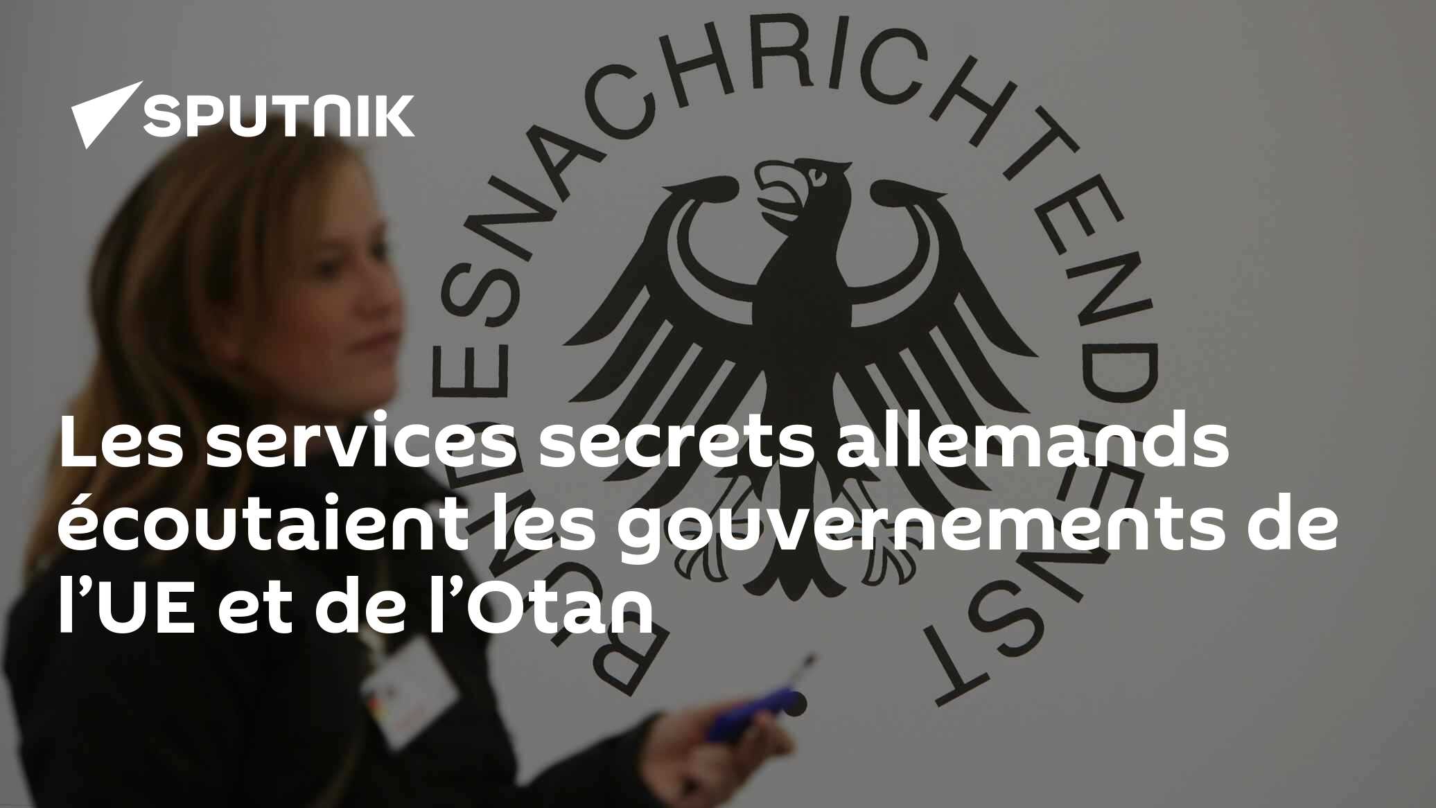 Les services secrets allemands écoutaient les gouvernements de l’UE et ...