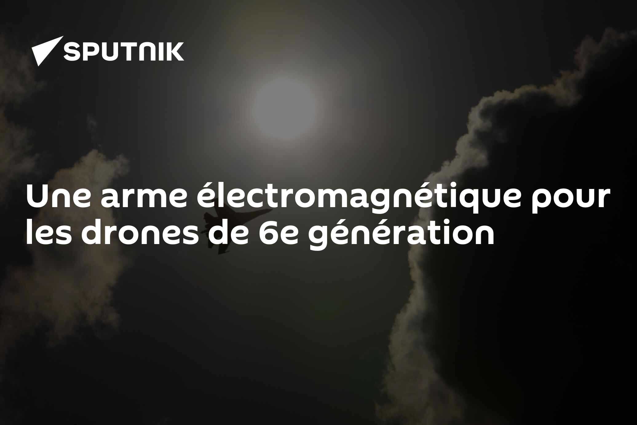 Une arme électromagnétique pour les drones de 6e génération - 12.07. ...
