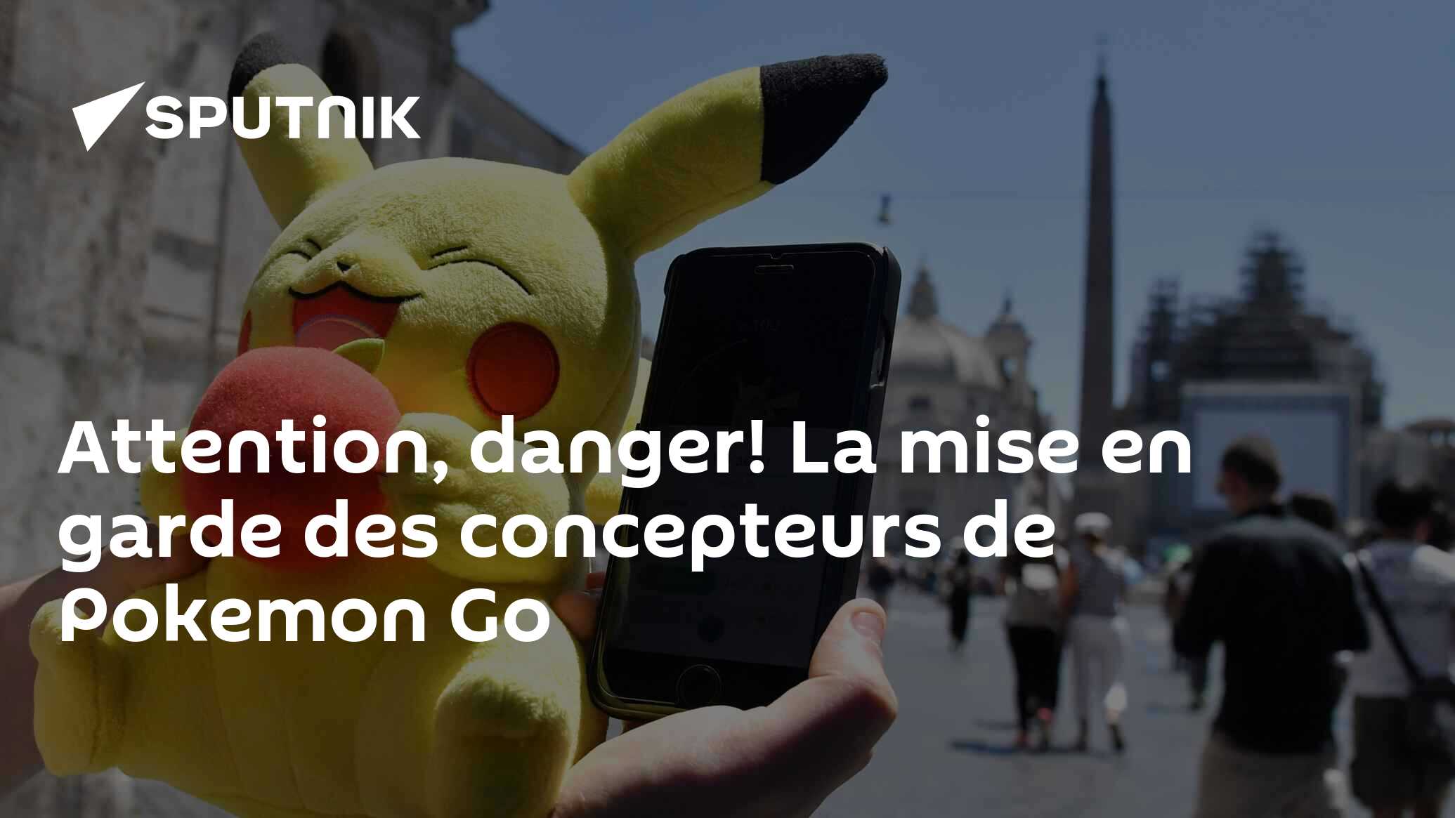 Attention, danger! La mise en garde des concepteurs de Pokemon Go - 01. ...