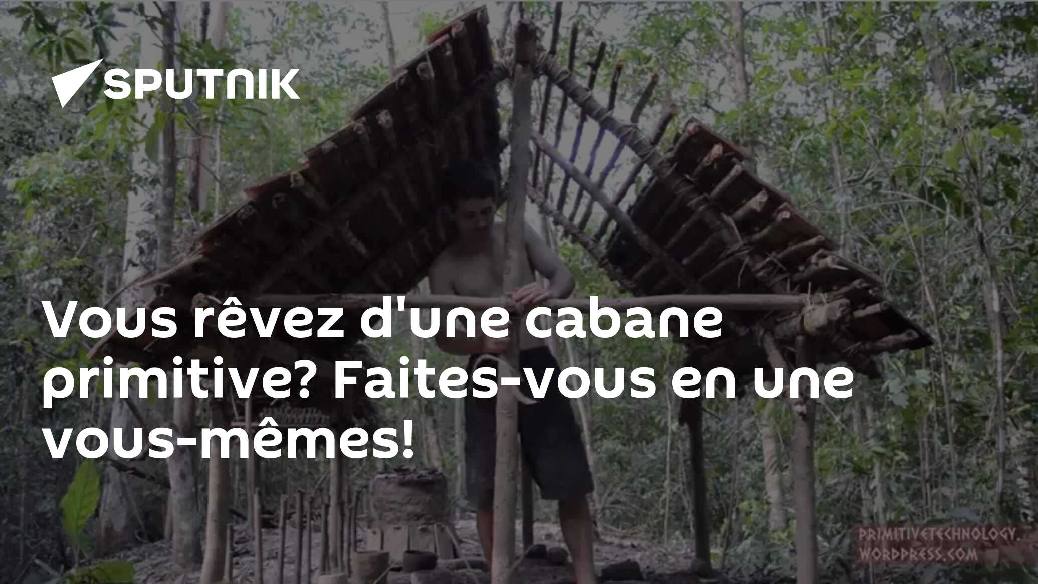 Vous rêvez d'une cabane primitive? Faites-vous en une vous-mêmes! - 14. ...