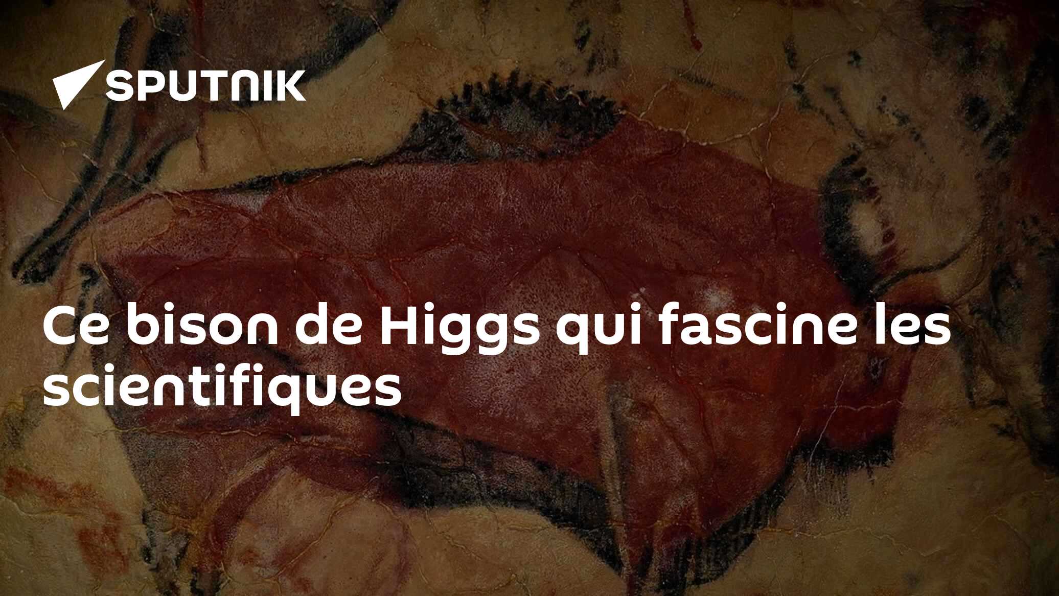 Ce bison de Higgs qui fascine les scientifiques - 19.10.2016, Sputnik ...