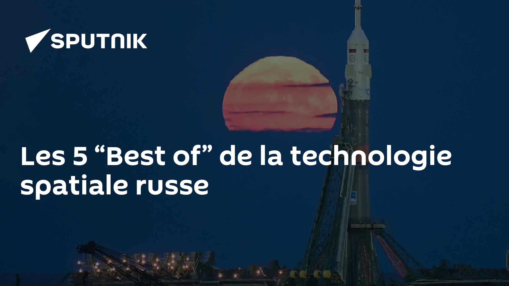 Les 5 “Best of” de la technologie spatiale russe - 16.11.2016, Sputnik ...