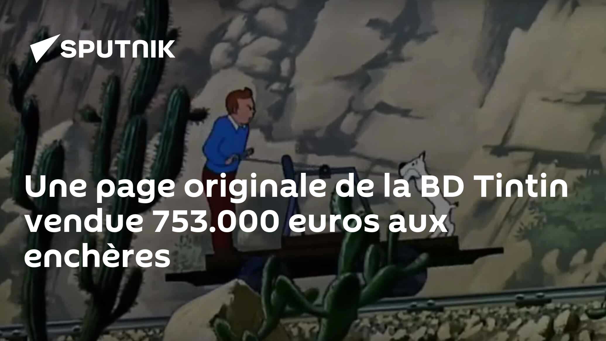 Une page originale de la BD Tintin vendue 753.000 euros aux enchères ...