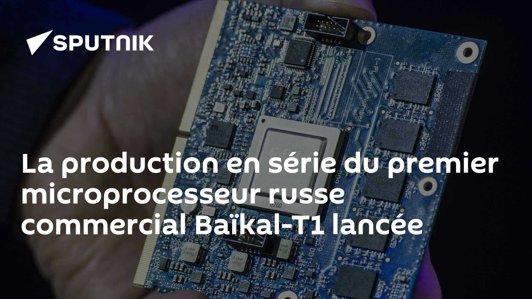 La production en série du premier microprocesseur russe commercial Baïkal-T1 lancée - 09.04.2017 ...