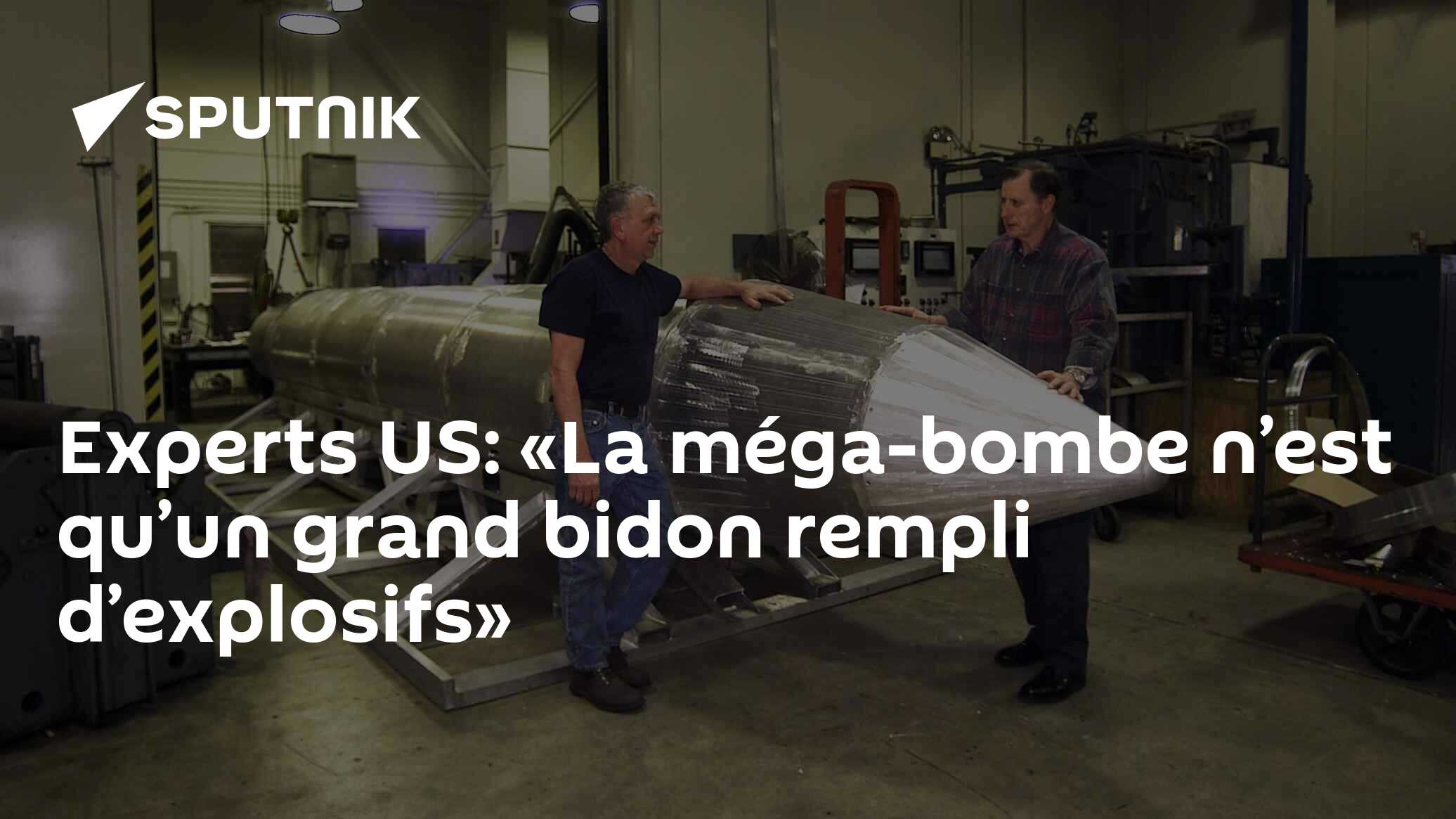 Experts US: «La méga-bombe n’est qu’un grand bidon rempli d’explosifs ...