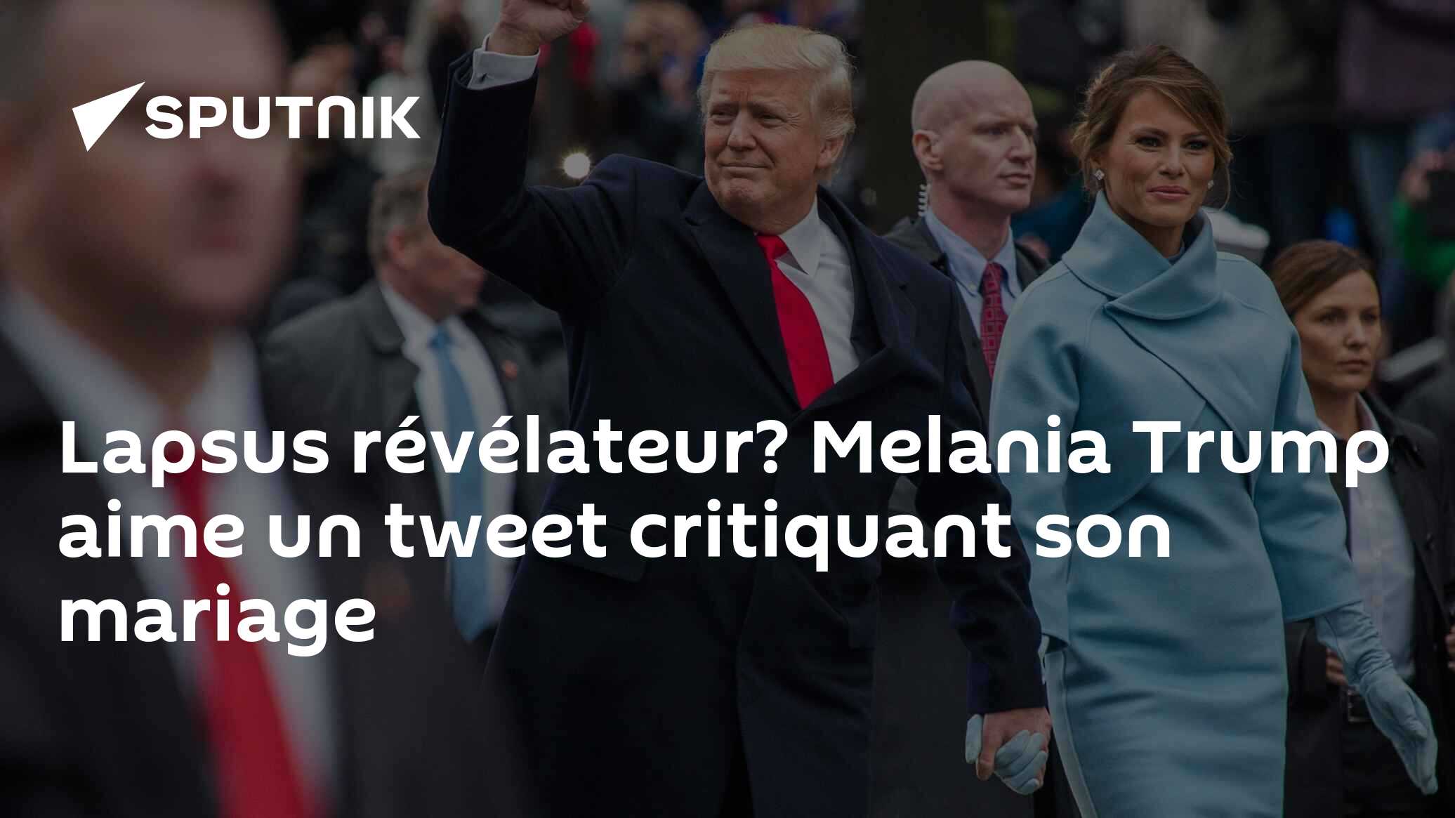 Lapsus révélateur? Melania Trump aime un tweet critiquant son mariage ...