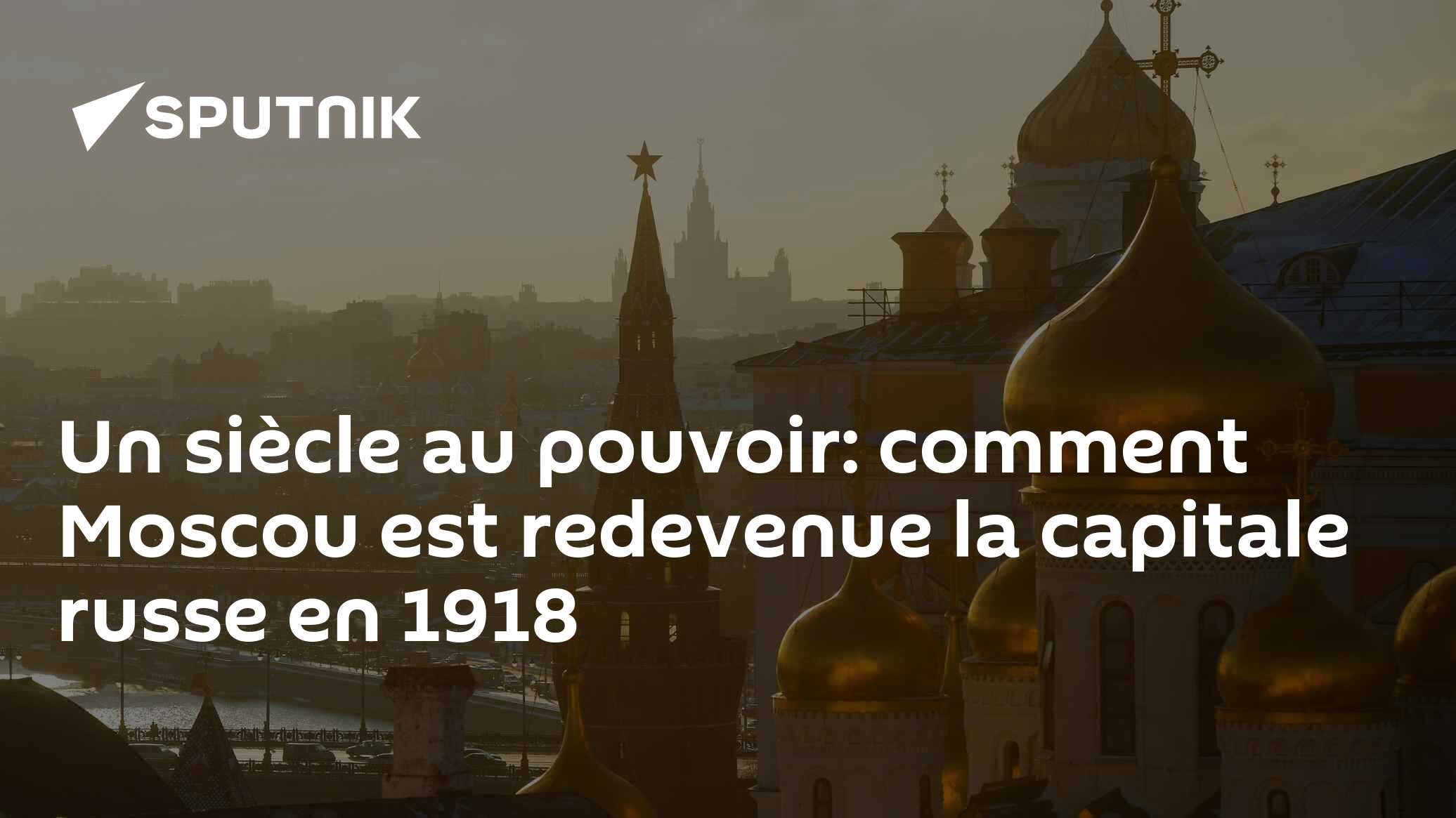 Un siècle au pouvoir: comment Moscou est redevenue la capitale russe en ...