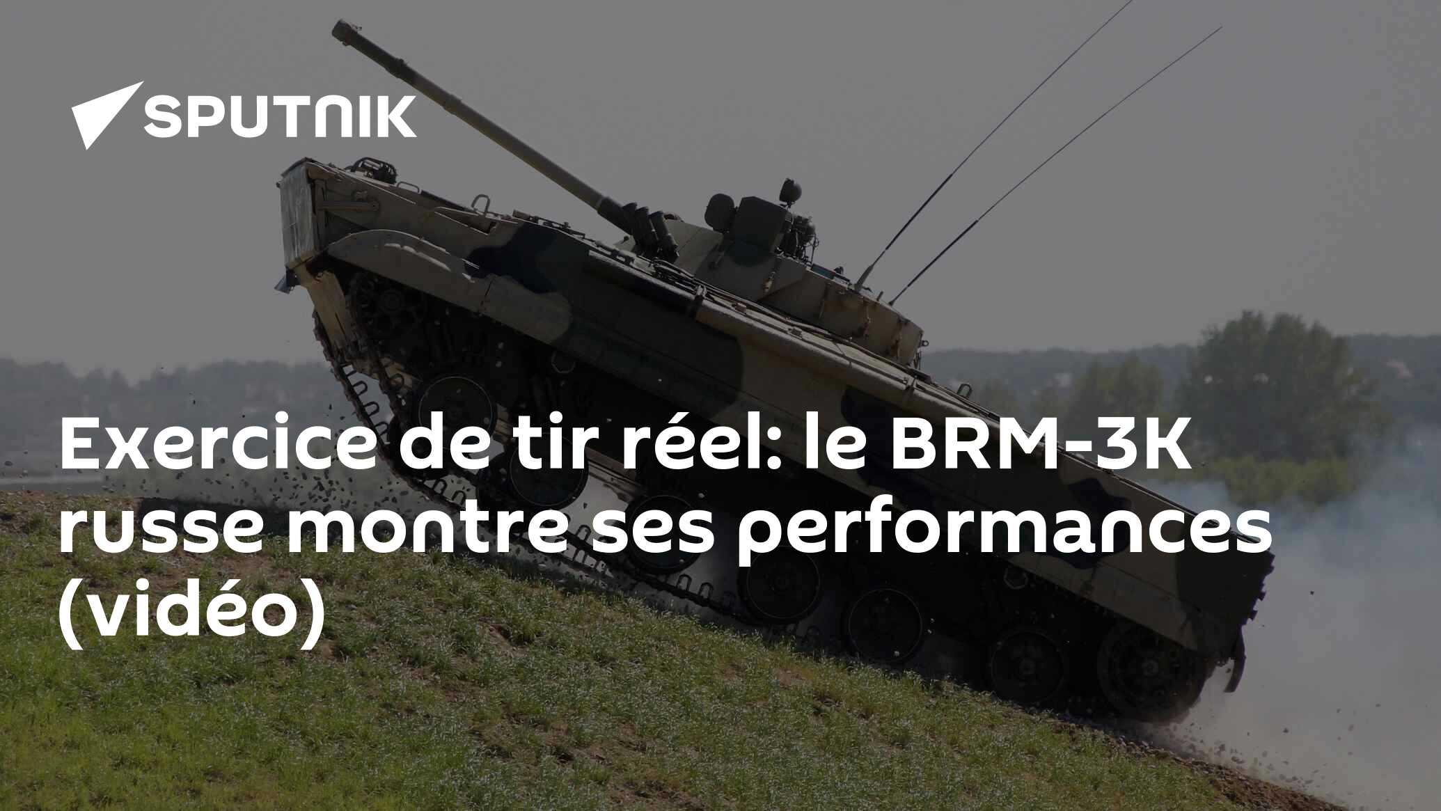 Exercice de tir réel: le BRM-3K russe montre ses performances (vidéo ...