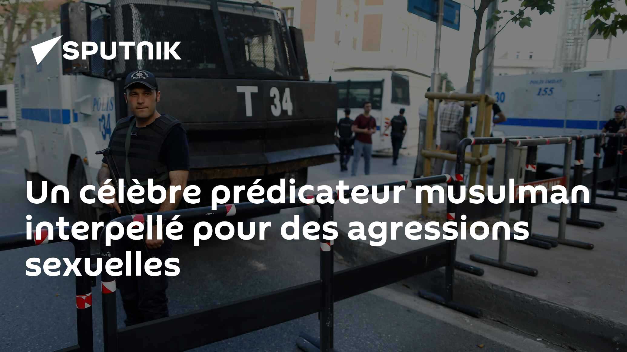 Un célèbre prédicateur musulman interpellé pour des agressions ...