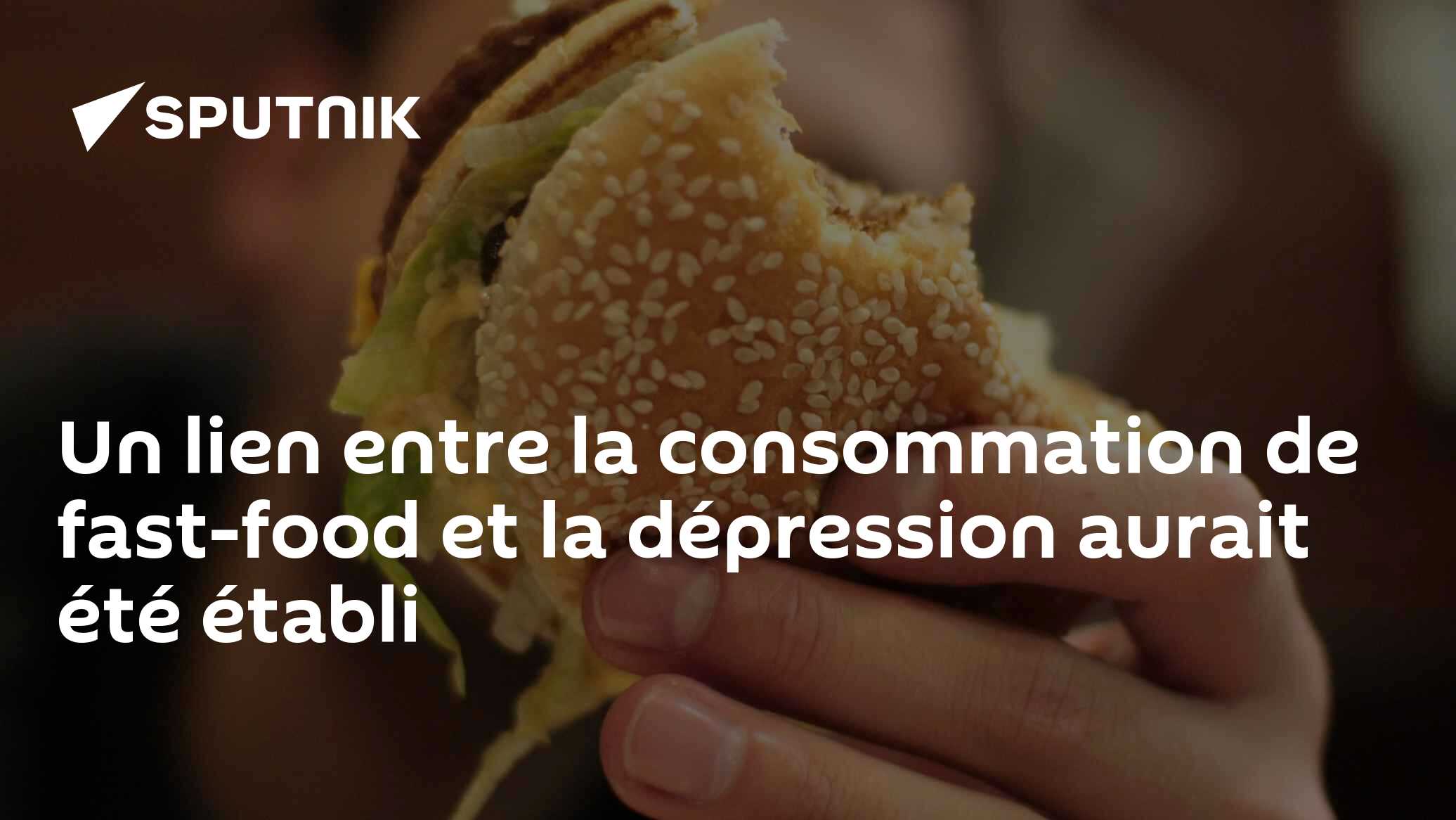 Un lien entre la consommation de fast-food et la dépression aurait été ...